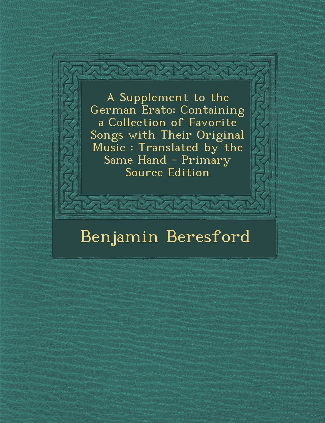 A Supplement to the German Erato: Containing a Collection of Favorite ...