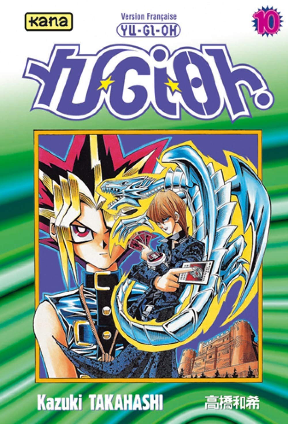 Yu-Gi-Oh ! - Tome 10 (Shonen Kana) : Kazuki Takahashi, Kazuki Takahashi, Kazuki Takahashi ...