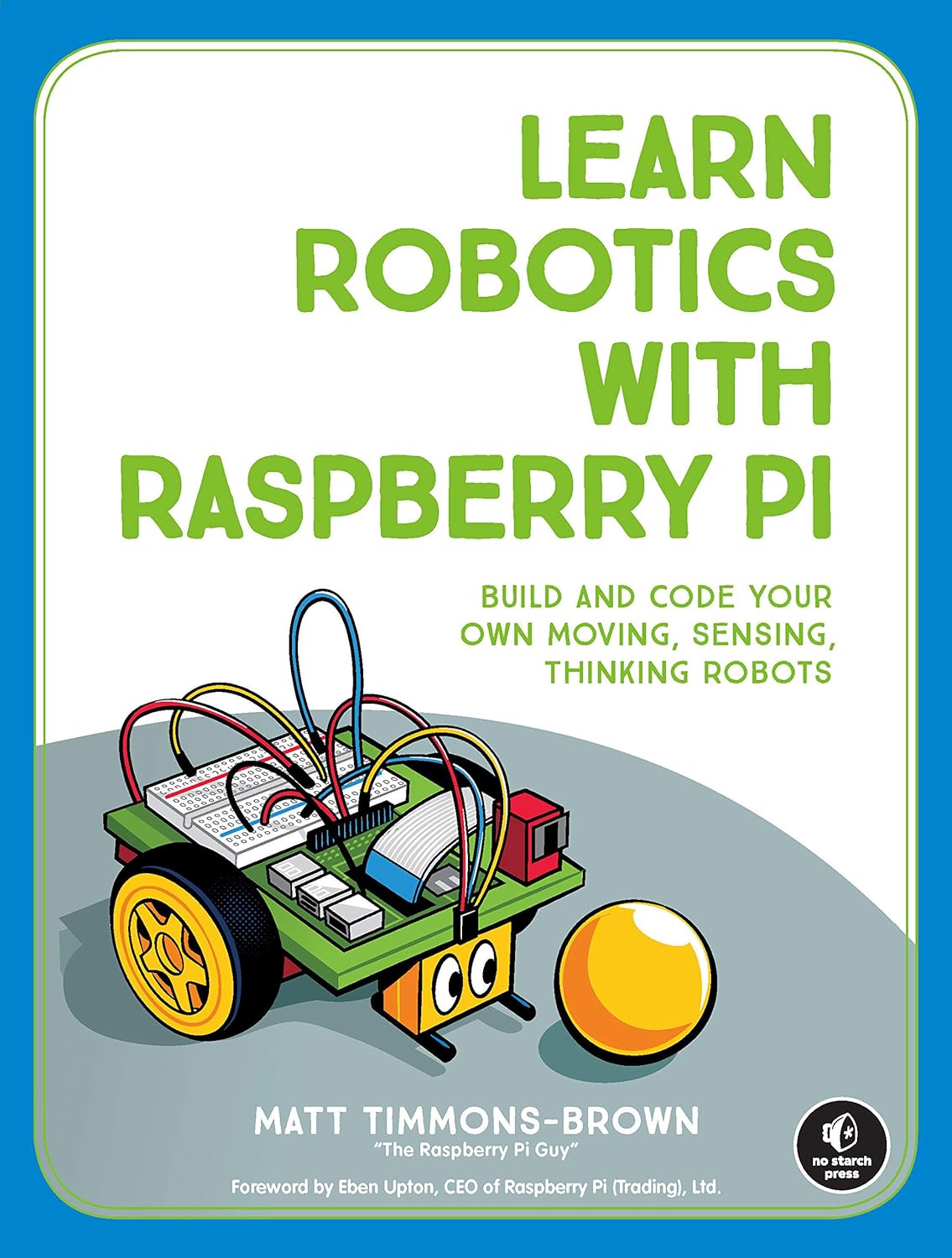 Amazon Learn Robotics With Raspberry Pi Build And Code Your Own Moving Sensing Thinking