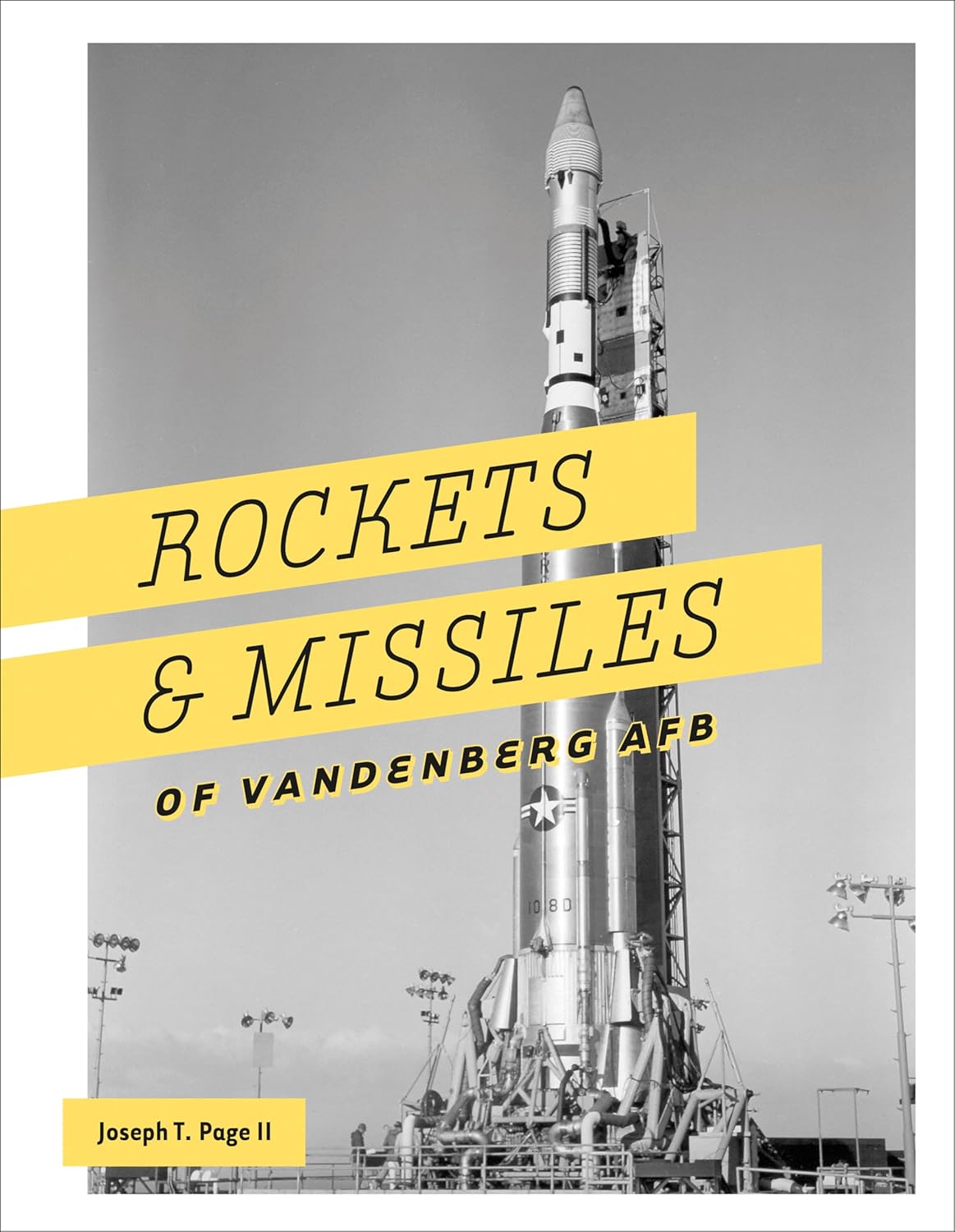Rockets and Missiles of Vandenberg AFB: 1957–2017: Page, Joseph T ...
