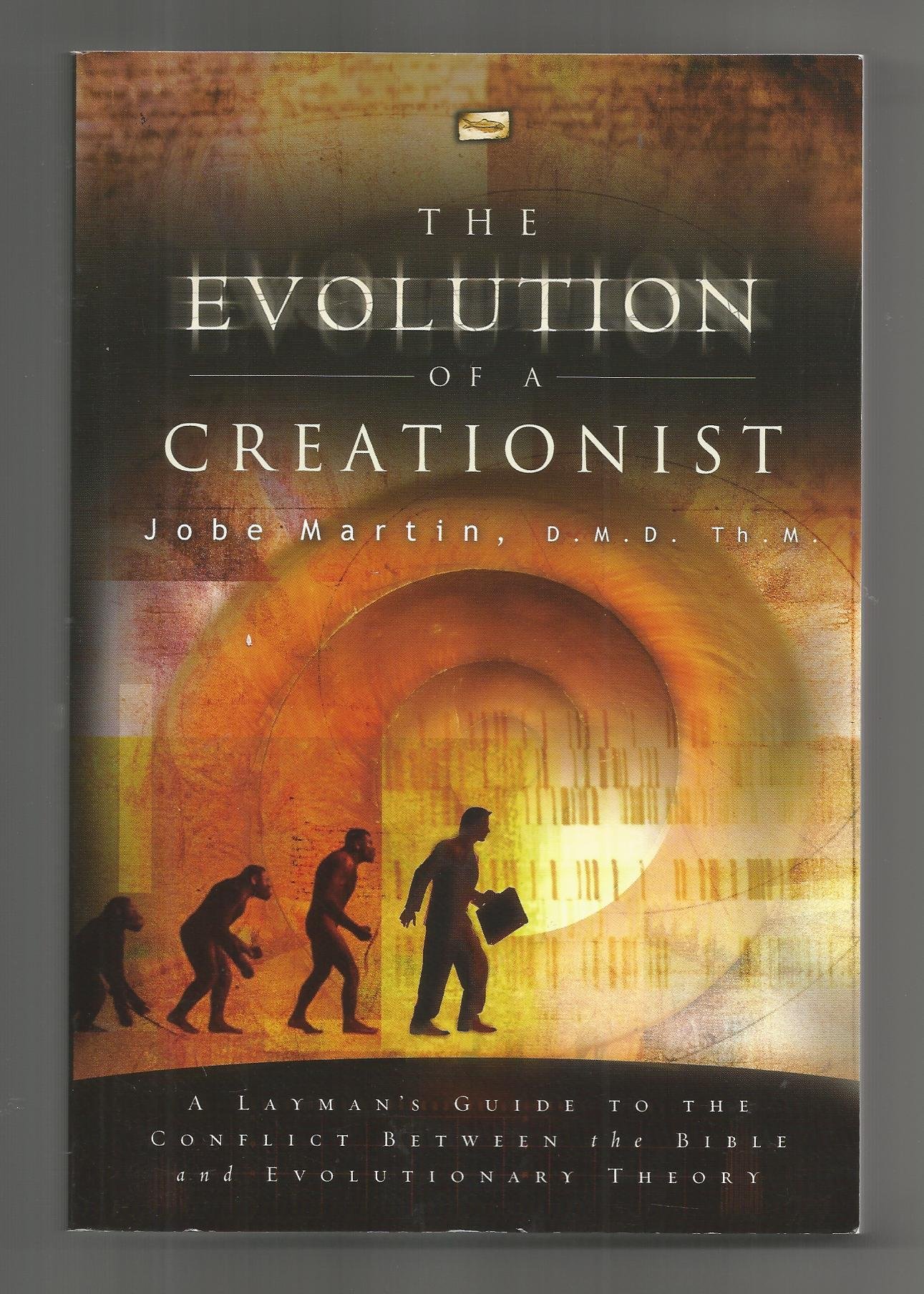 The Evolution of a Creationist: A Layman's Guide to the Conflict ...