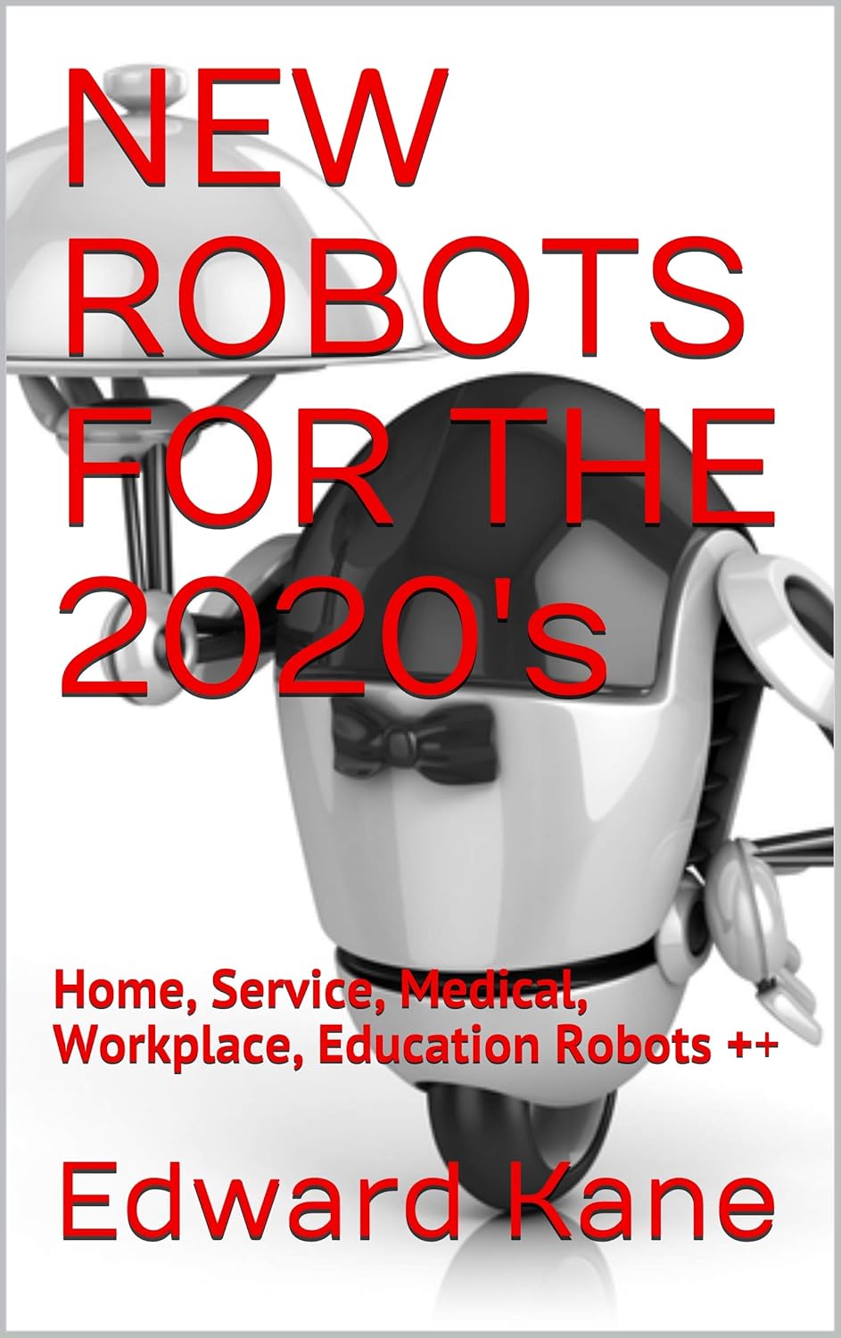 Amazon.com: NEW ROBOTS FOR THE 2020's: Home, Service, Medical ...