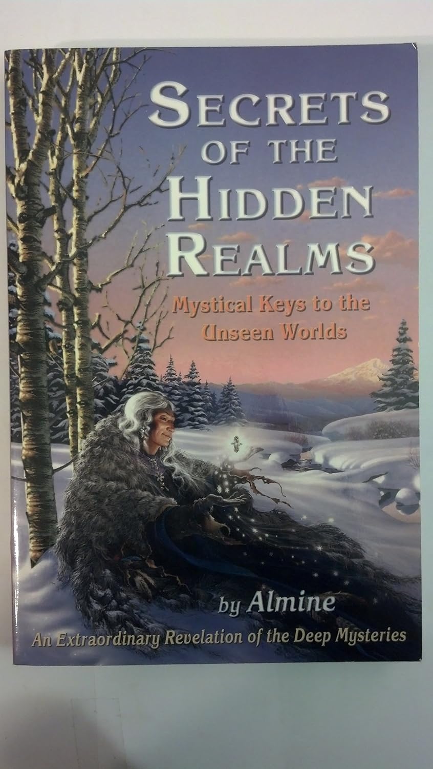 Secrets of the Hidden Realms: Mystical Keys to the Unseen Worlds ...