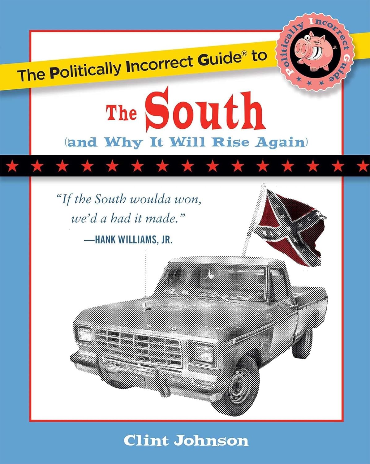 The Politically Incorrect Guide to the South (and Why It Will Rise ...