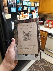 Owls of the Eastern Ice: A Quest to Find and Save the World's Largest ...