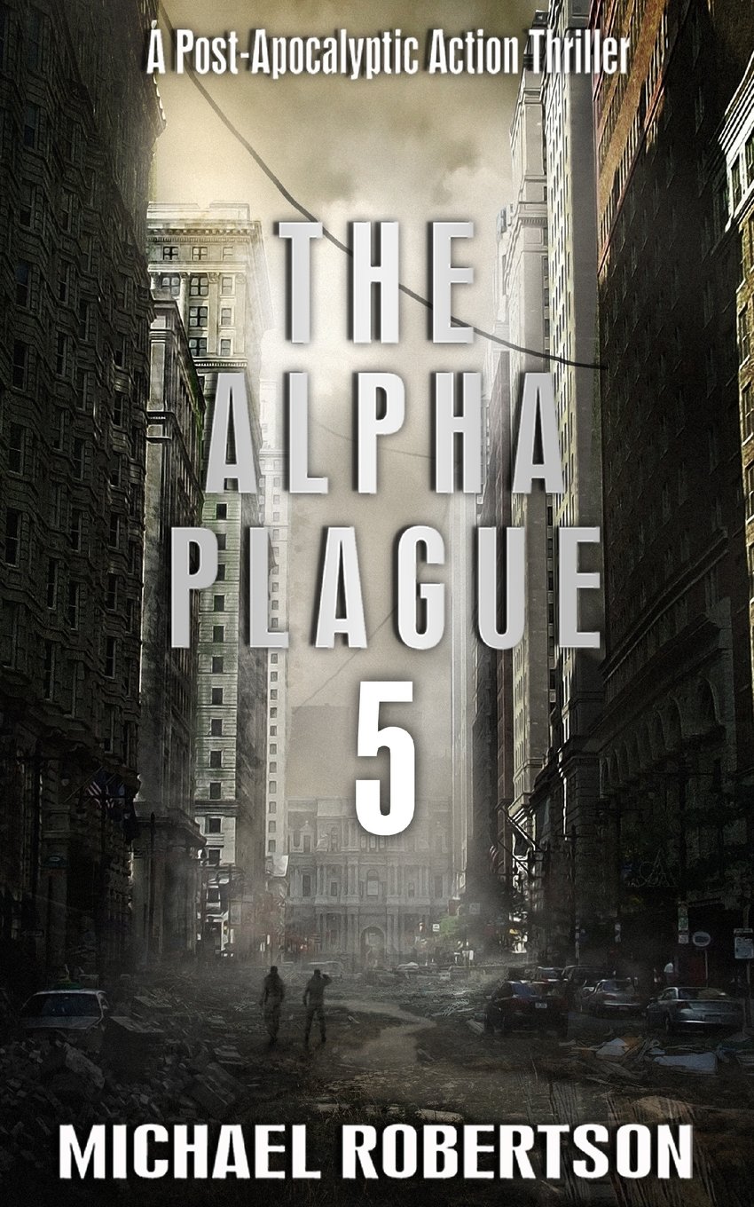 The Alpha Plague 5: A Post-Apocalyptic Action Thriller (The Alpha ...