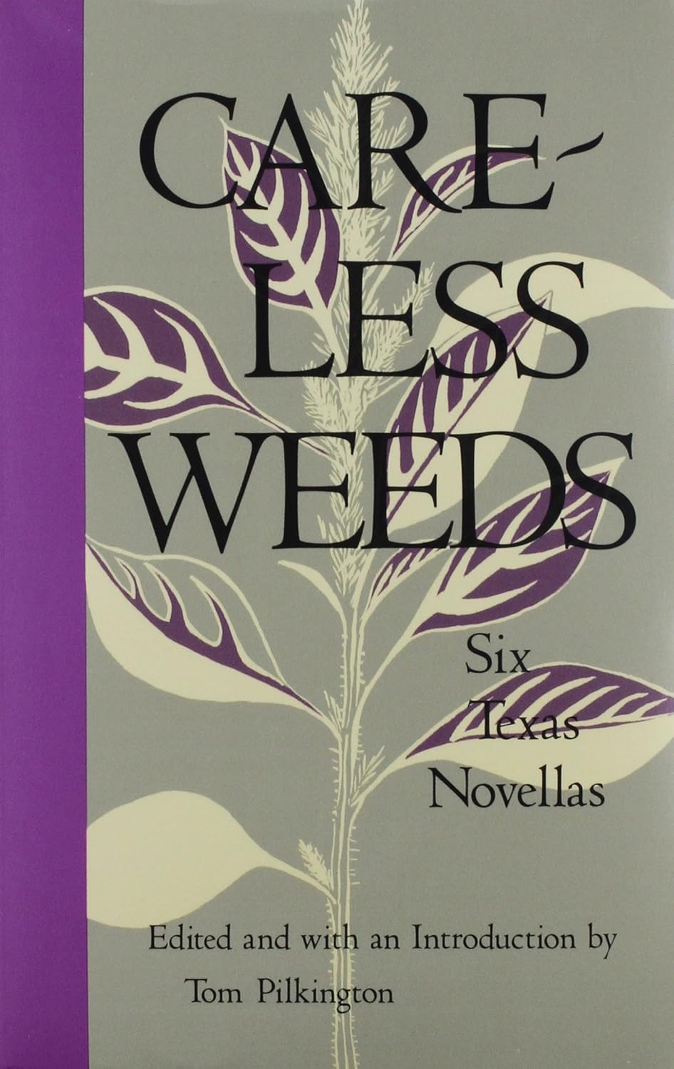 Careless Weeds: Six Texas Novellas (Southwest Life and Letters ...