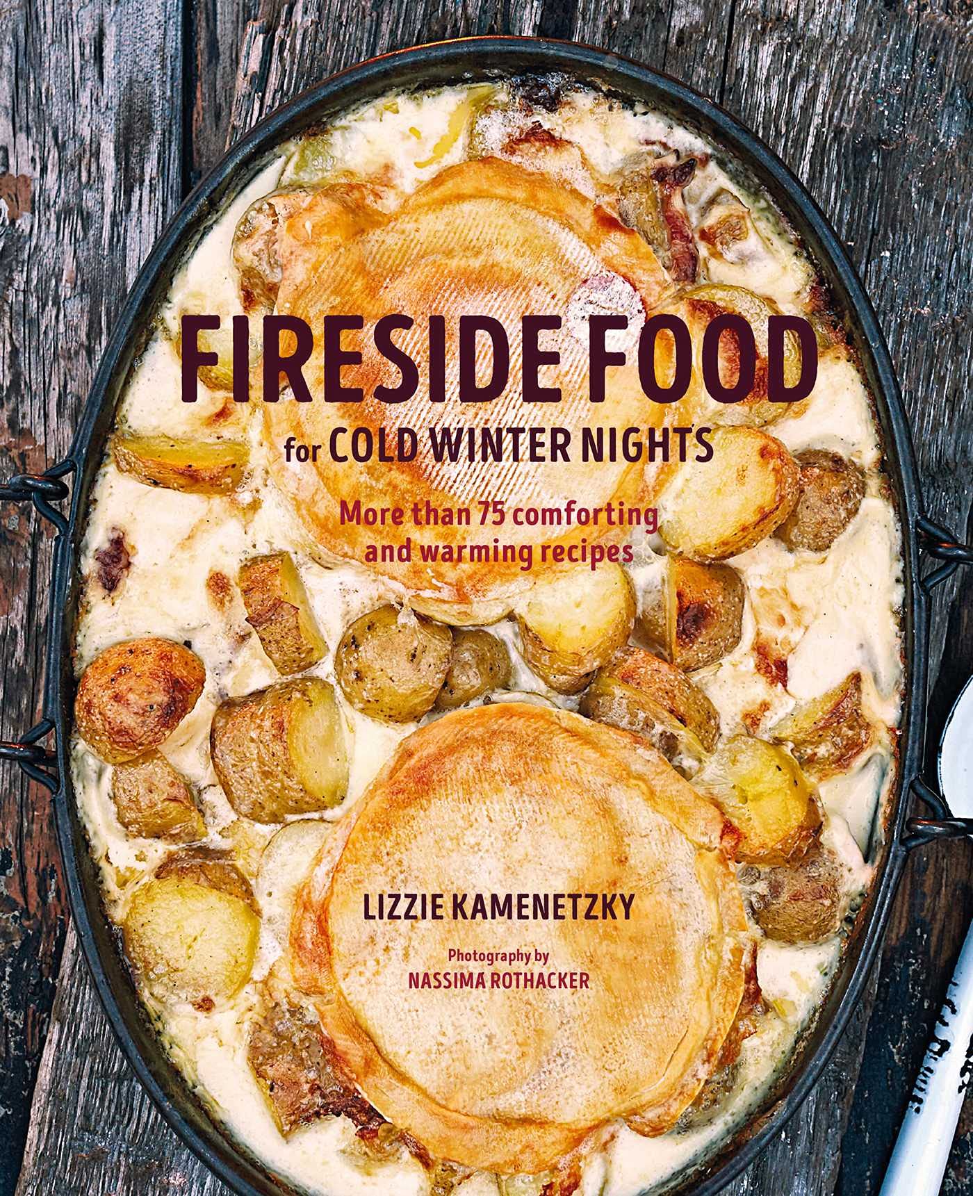 Fireside Food for Cold Winter Nights: More than 75 comforting and ...
