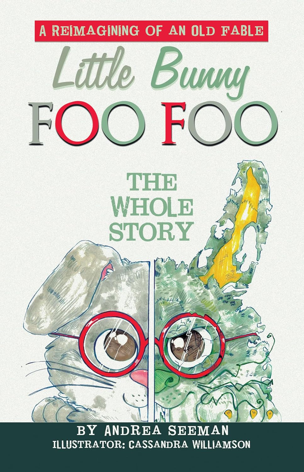 Little Bunny Foo Foo: the Whole Story: A Reimagining of an Old Fable ...