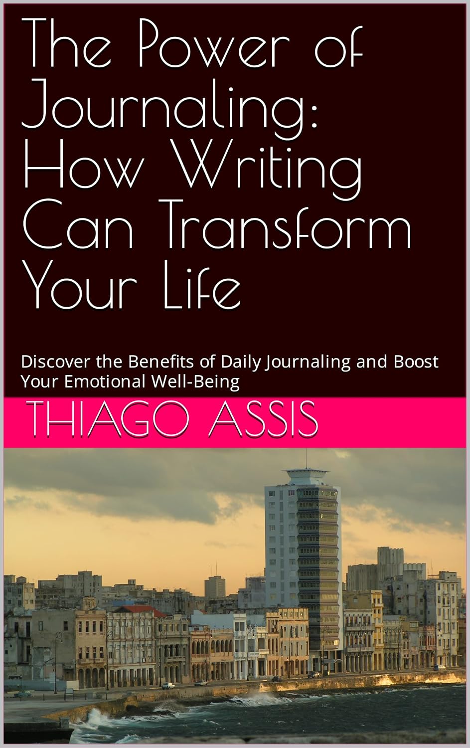 The Power of Journaling: How Writing Can Transform Your Life: Discover ...