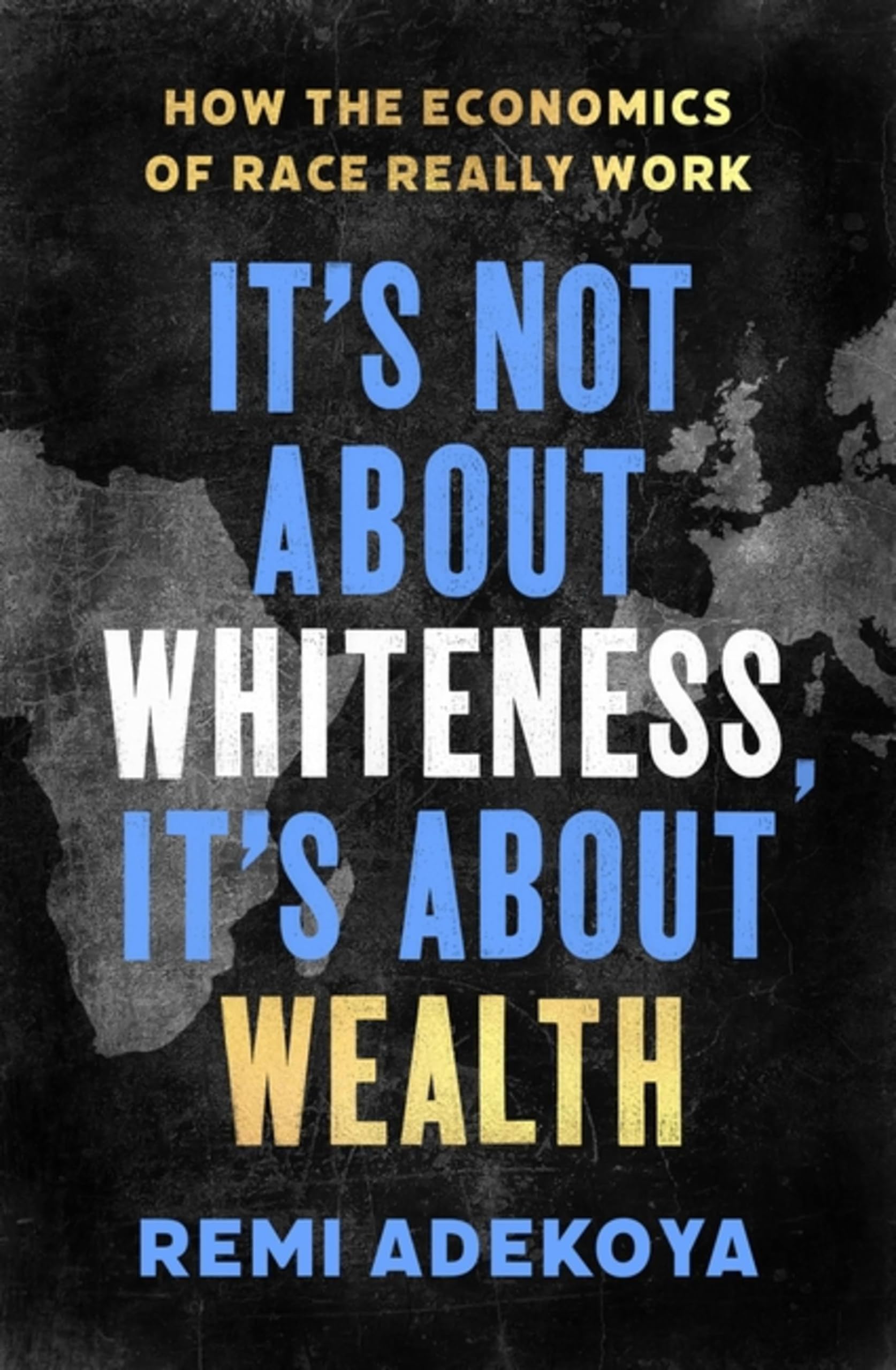 It's Not About Whiteness, It's About Wealth: How the Economics of Race ...