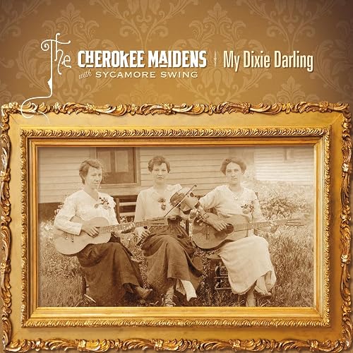 My Dixie Darling by The Cherokee Maidens & Sycamore Swing on Amazon ...