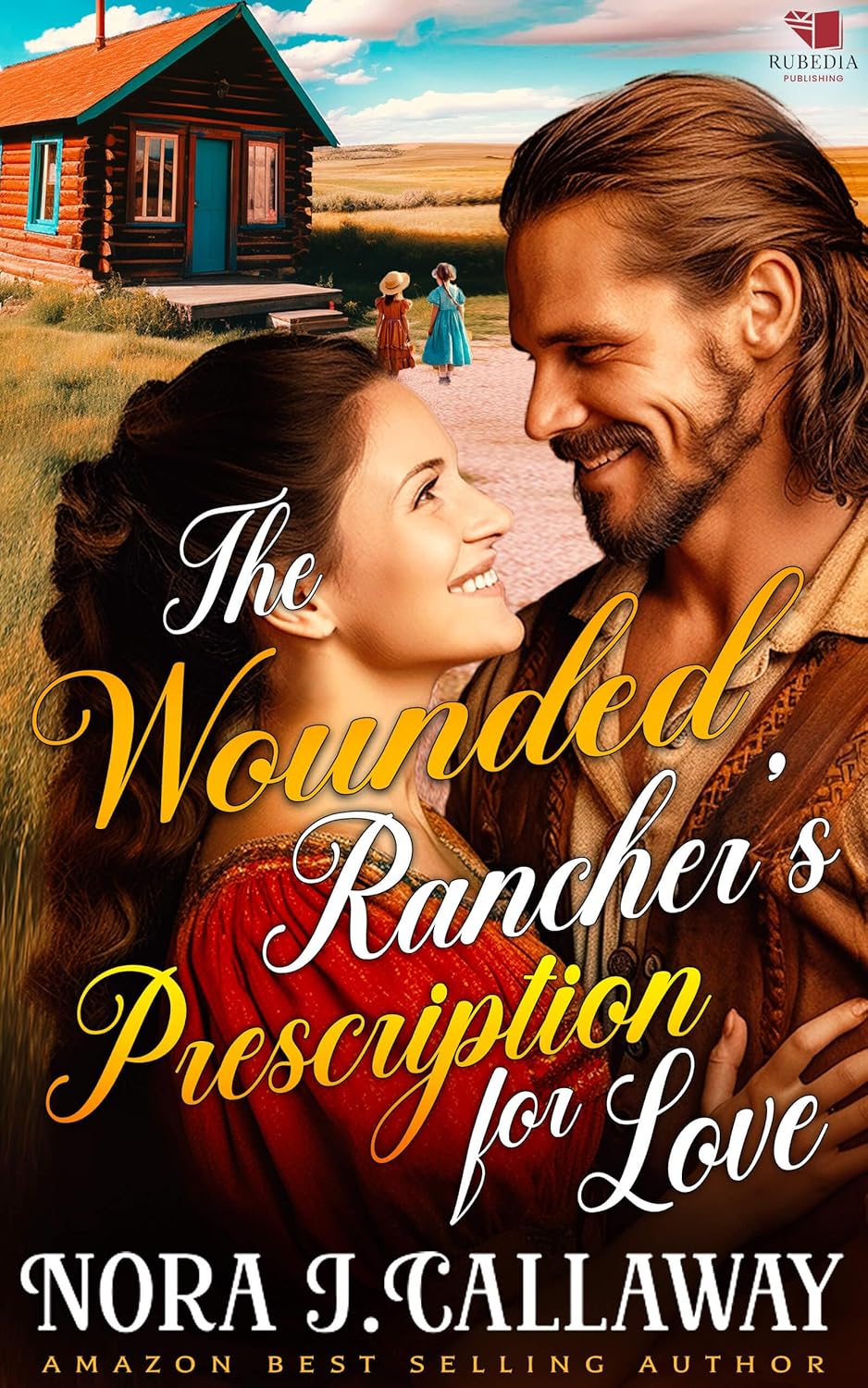 The Wounded Rancher's Prescription for Love: A Western Historical Romance Book - Kindle edition ...