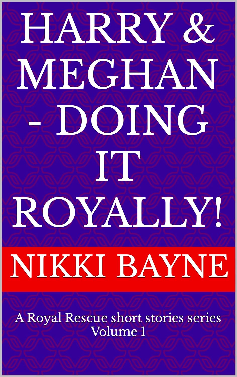 Harry & Meghan - doing it royally! : A Royal Rescue short stories ...