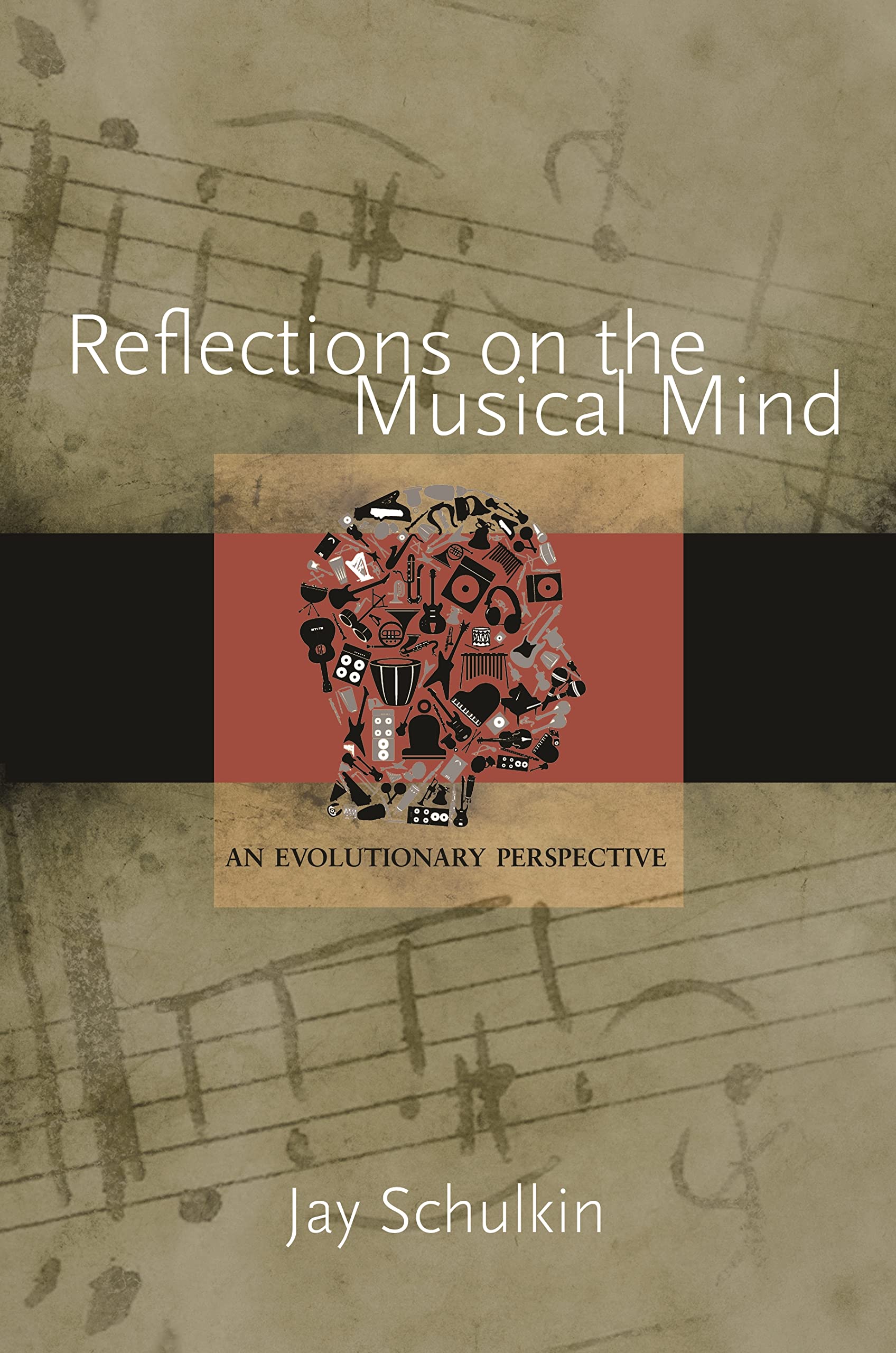 Reflections on the Musical Mind: An Evolutionary Perspective : Schulkin ...