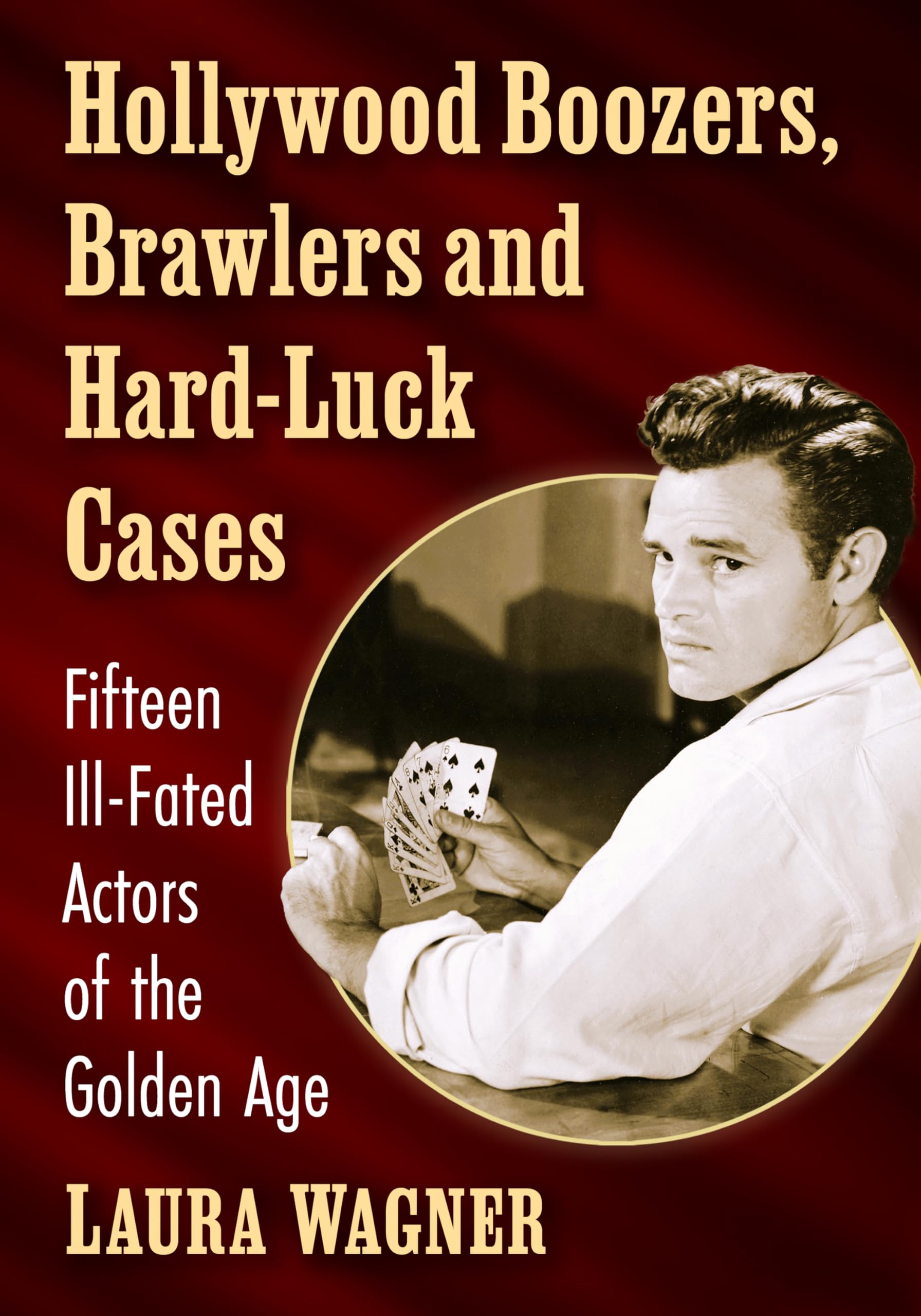 Snapklik.com : Hollywood Boozers, Brawlers And Hard-Luck Cases: Fifteen ...
