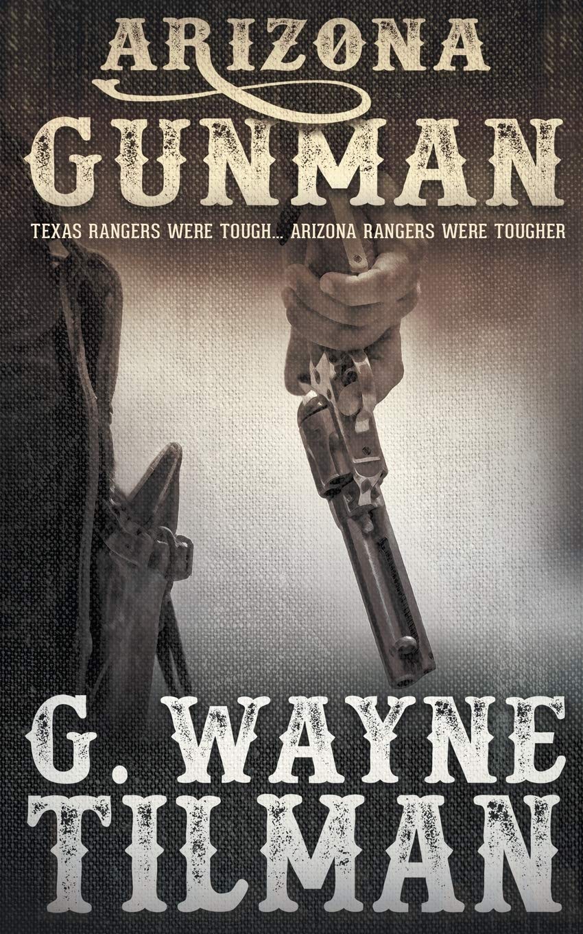 Arizona Gunman: Tilman, G. Wayne: 9781647340285: Amazon.com: Books