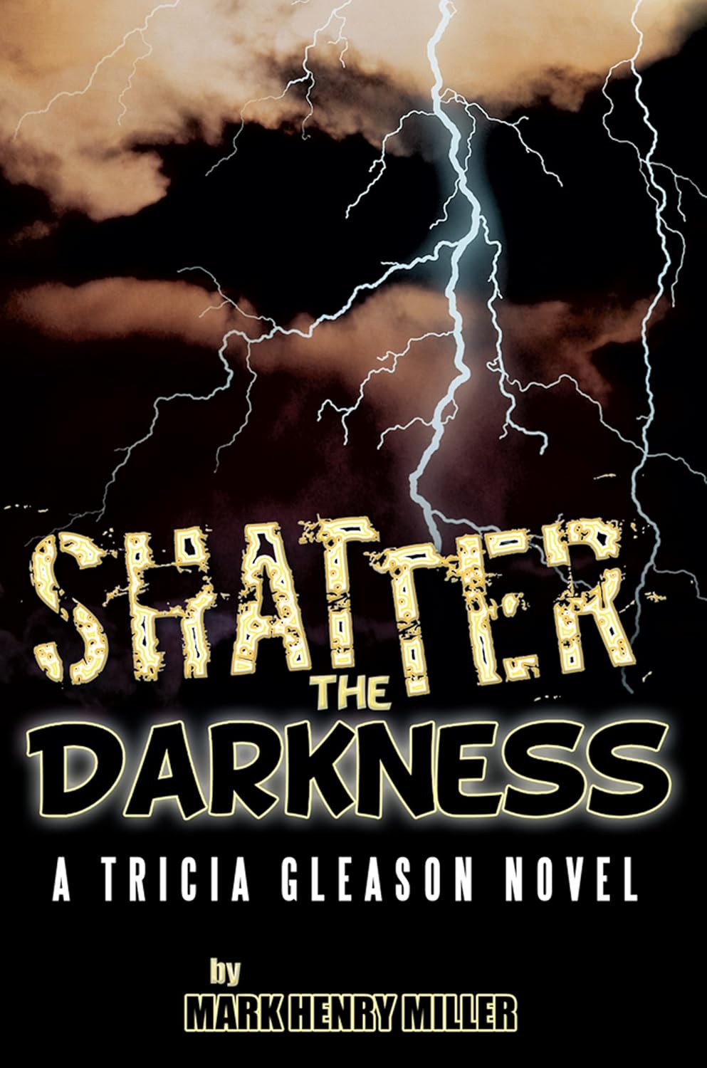 Shatter the Darkness: A Tricia Gleason Novel - Kindle edition by Miller ...
