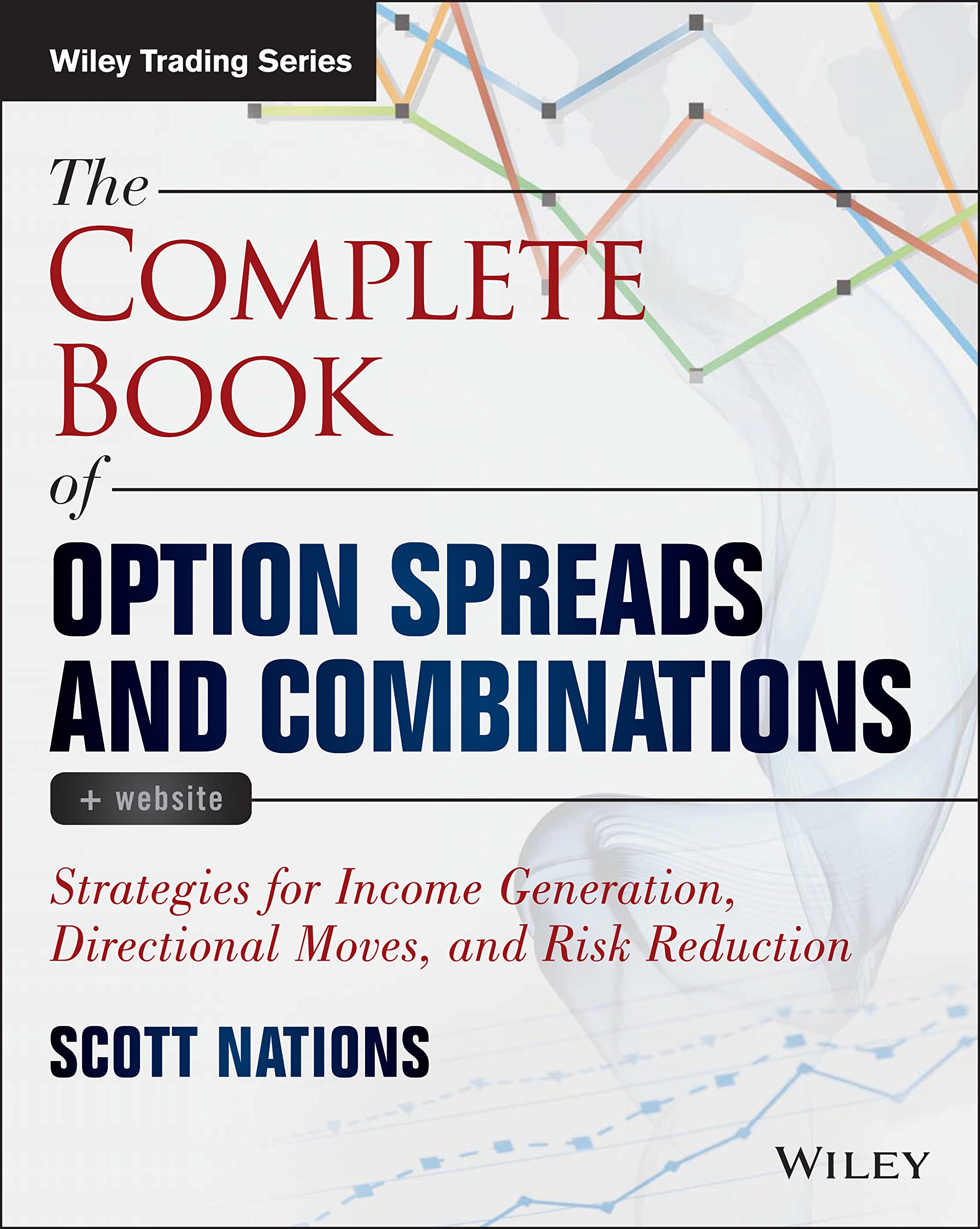 The Complete Book of Option Spreads and Combinations, + Website ...
