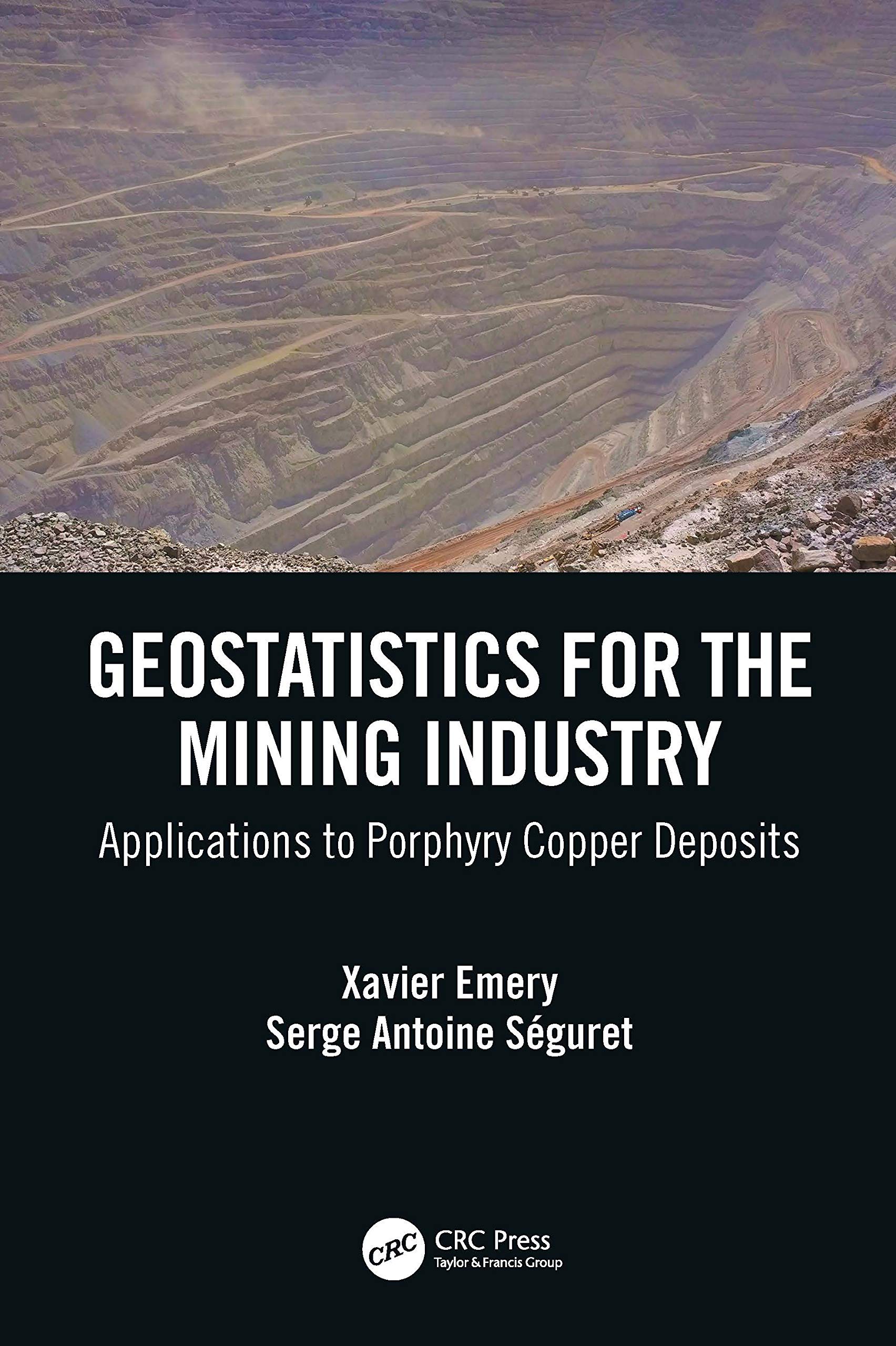Geostatistics for the Mining Industry: Emery, Xavier, Séguret, Serge ...
