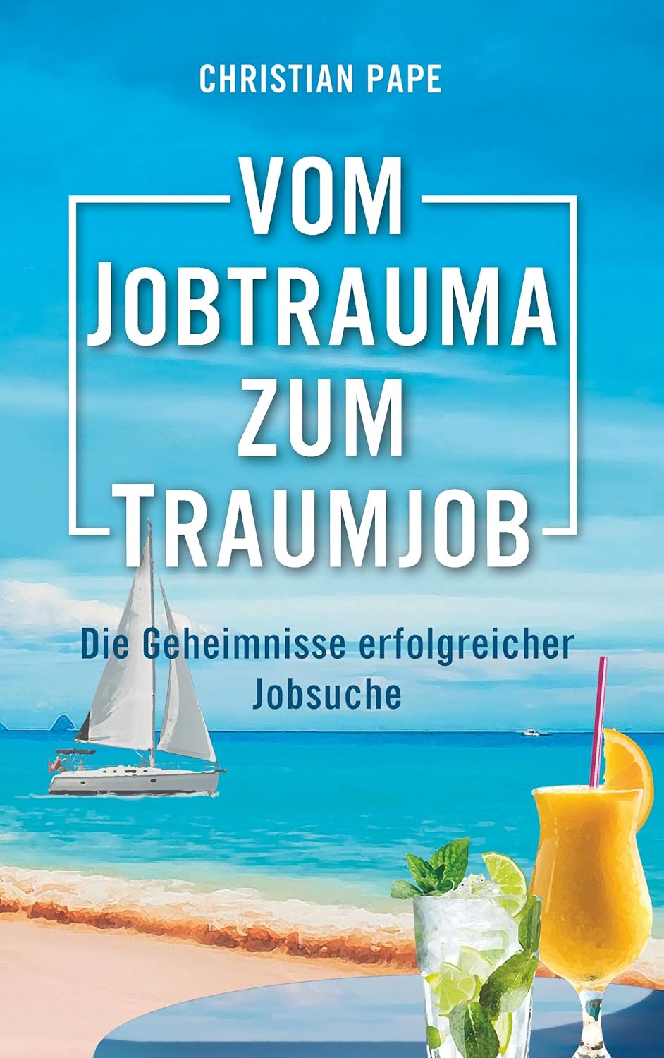 Vom Jobtrauma zum Traumjob: Die Geheimnisse erfolgreicher Jobsuche ...