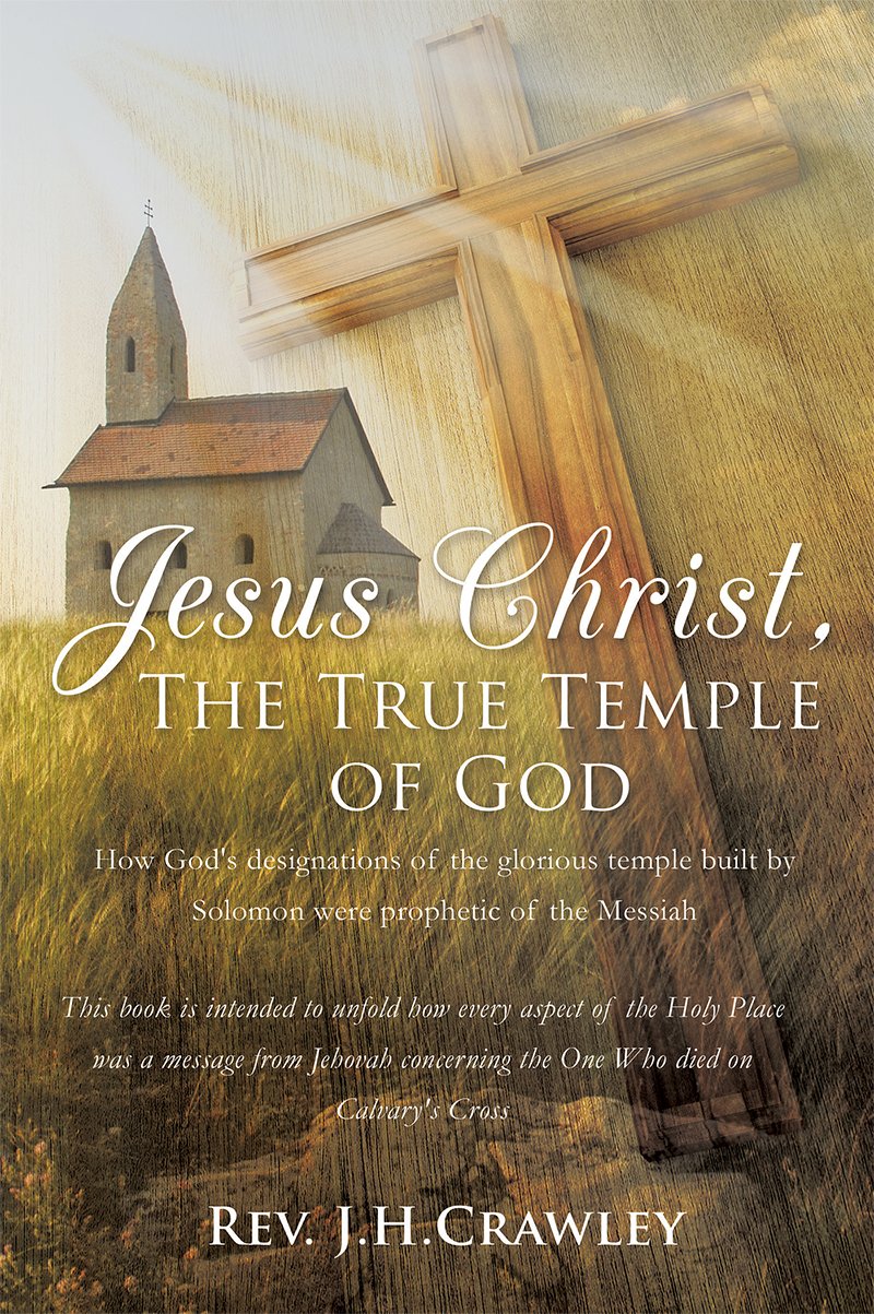Jesus Christ, The True Temple of God: How God's designations of the ...