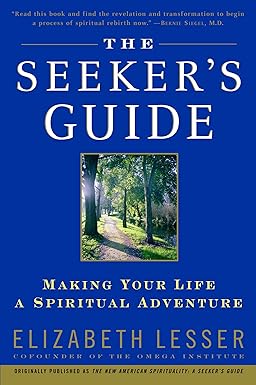 The Seeker's Guide: Making Your Life a Spiritual Adventure: Lesser ...