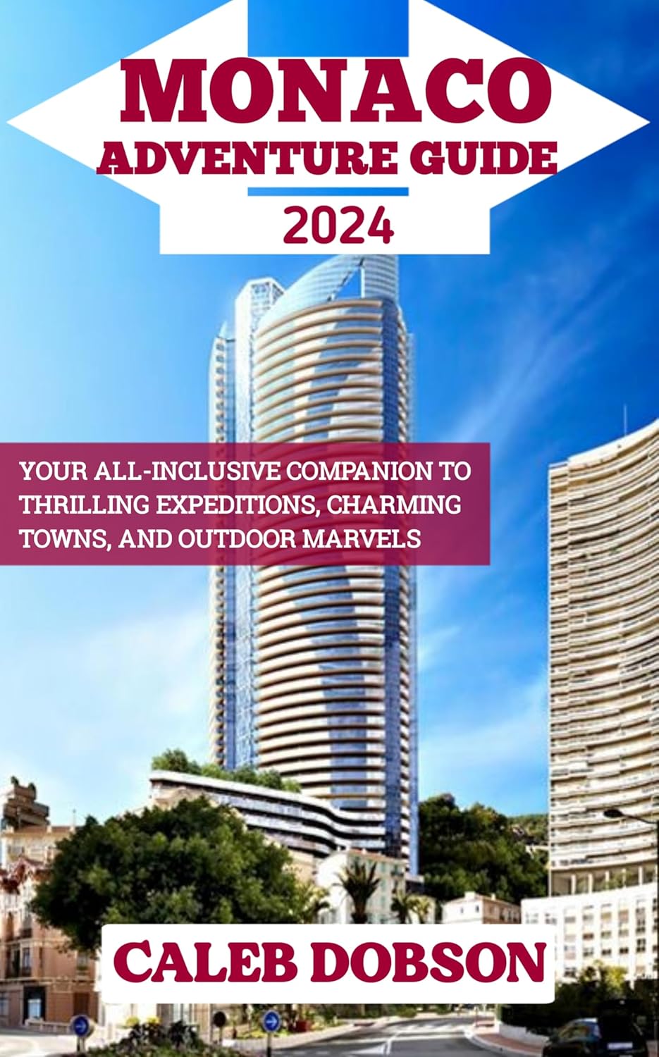 Monaco Adventure Guide 2024: Your All-Inclusive Companion to Thrilling ...