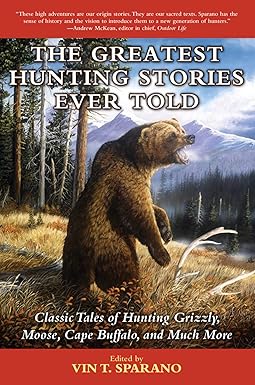 The Greatest Hunting Stories Ever Told: Classic Tales of Hunting ...