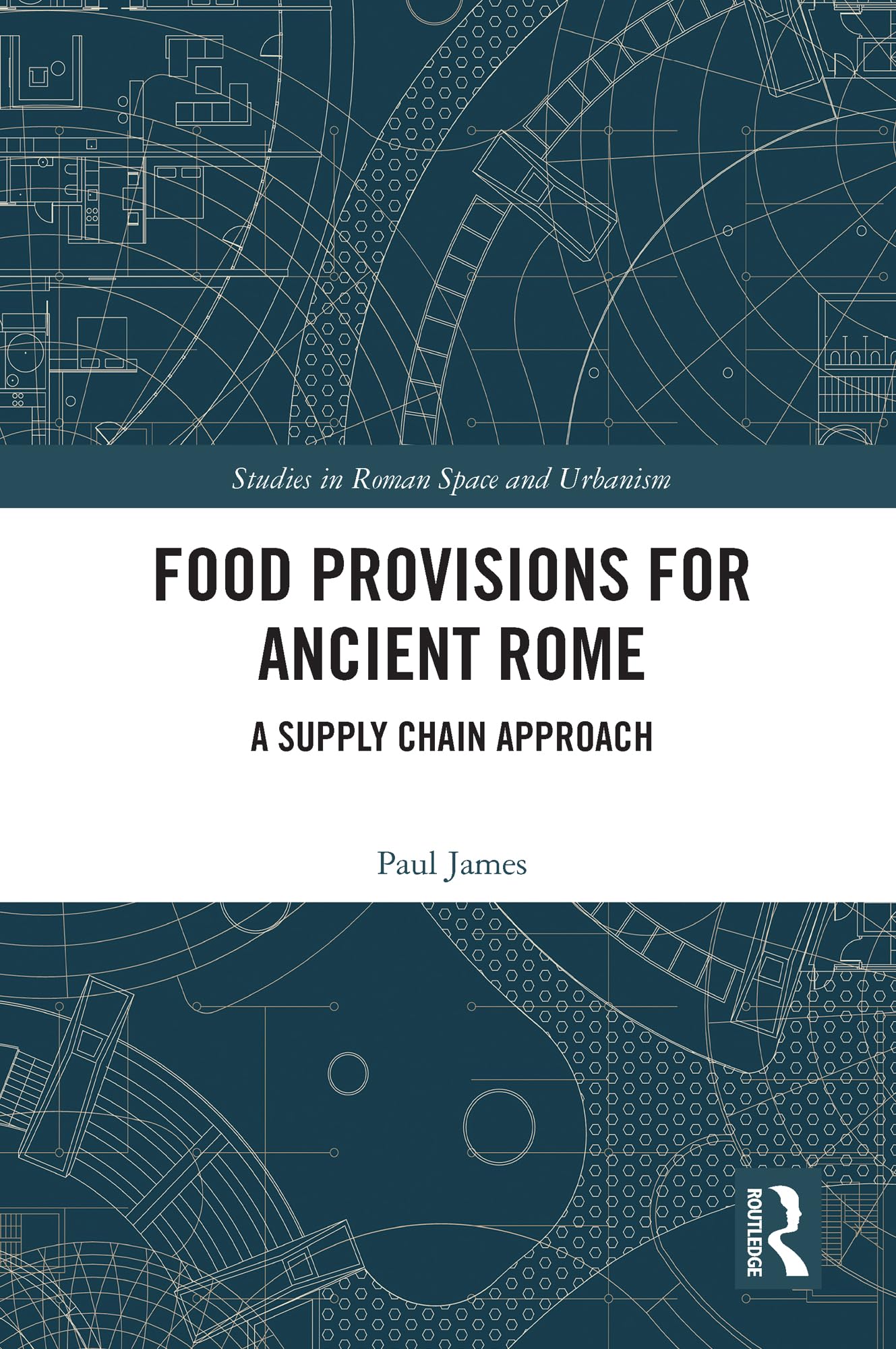 Food Provisions for Ancient Rome (Studies in Roman Space and Urbanism ...