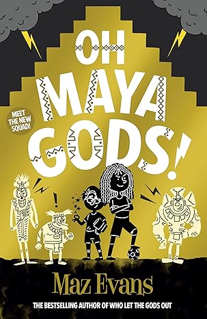Oh Maya Gods!: an EPIC new laugh-out-loud adventure series from the ...
