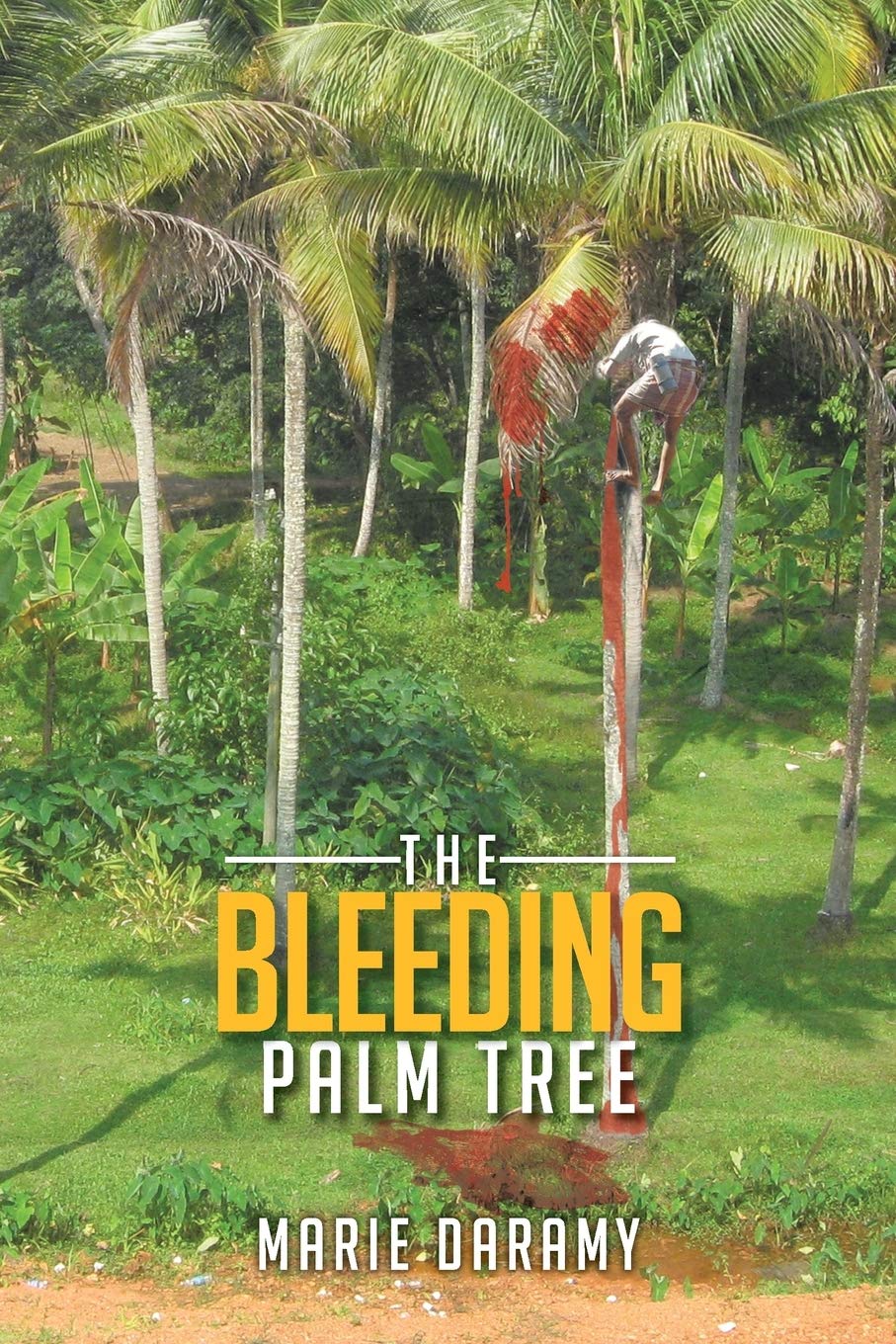The Bleeding Palm Tree: Daramy, Marie: 9781462852949: Amazon.com: Books