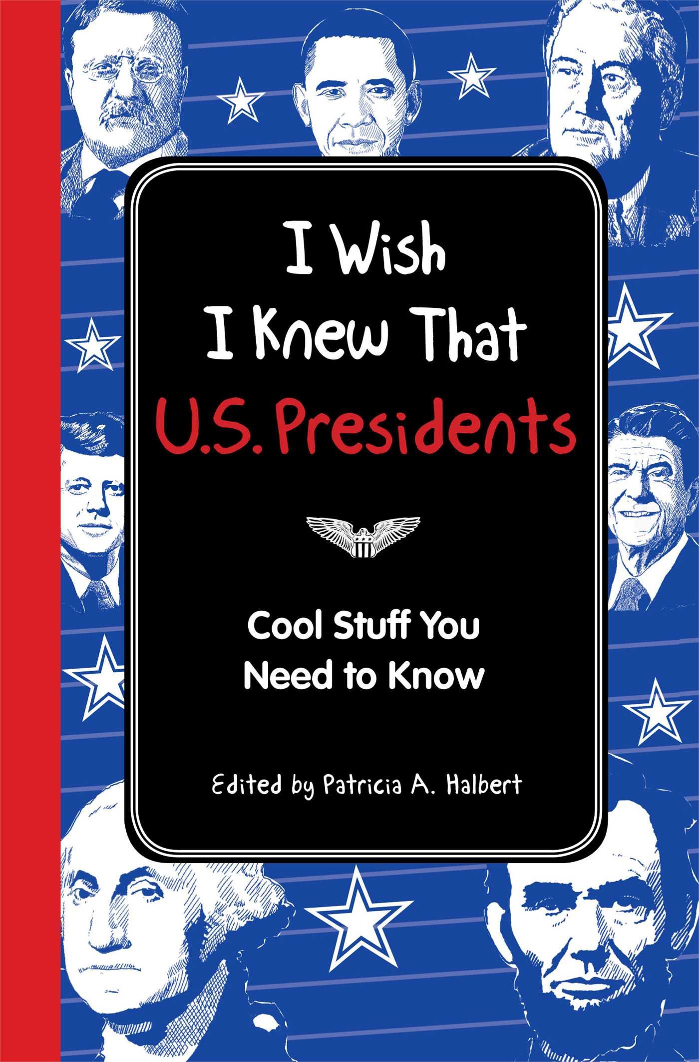 I Wish I Knew That: U.S. Presidents: Cool Stuff You Need to Know ...