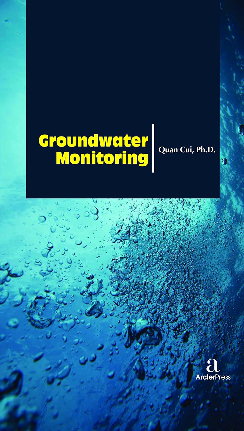 Groundwater Monitoring: Quan Cui, Ph.D., Quan Cui, Ph.D.: 9781680944754 ...