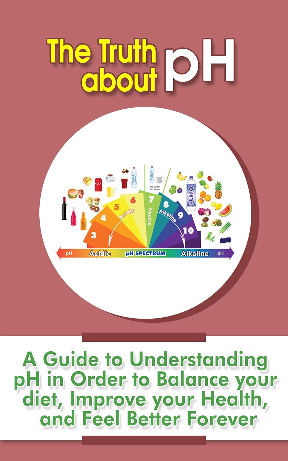 Amazon.com: The Truth About pH: A Guide To Understanding pH In Order To ...