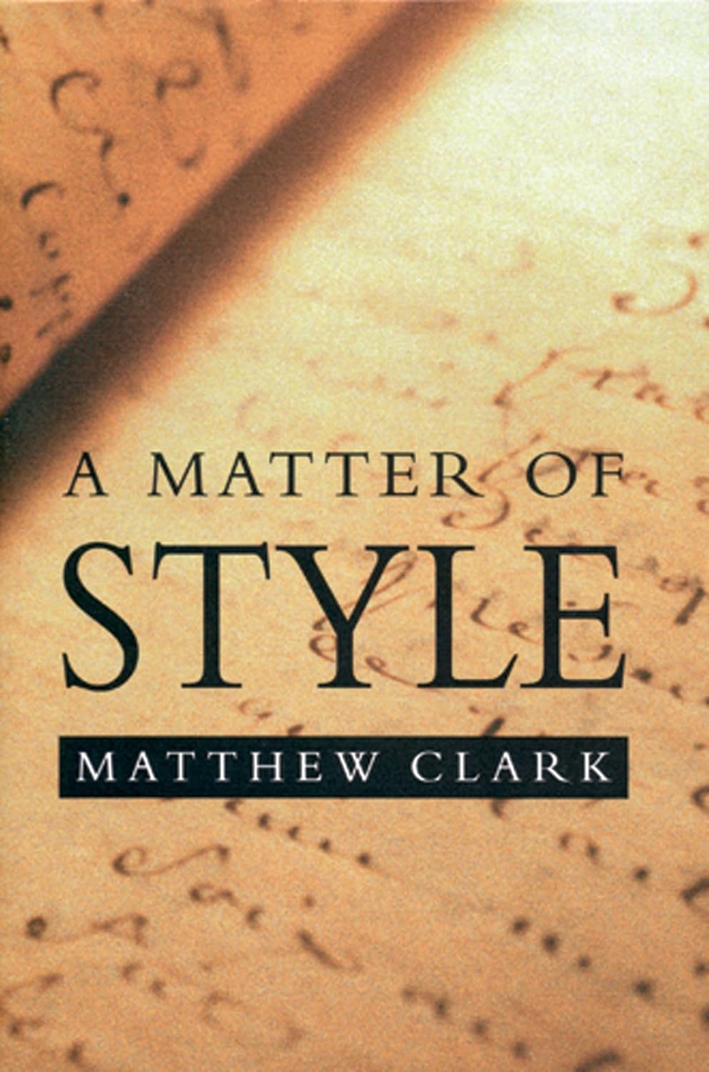 A Matter of Style: On Writing and Technique: Clark, Matthew ...