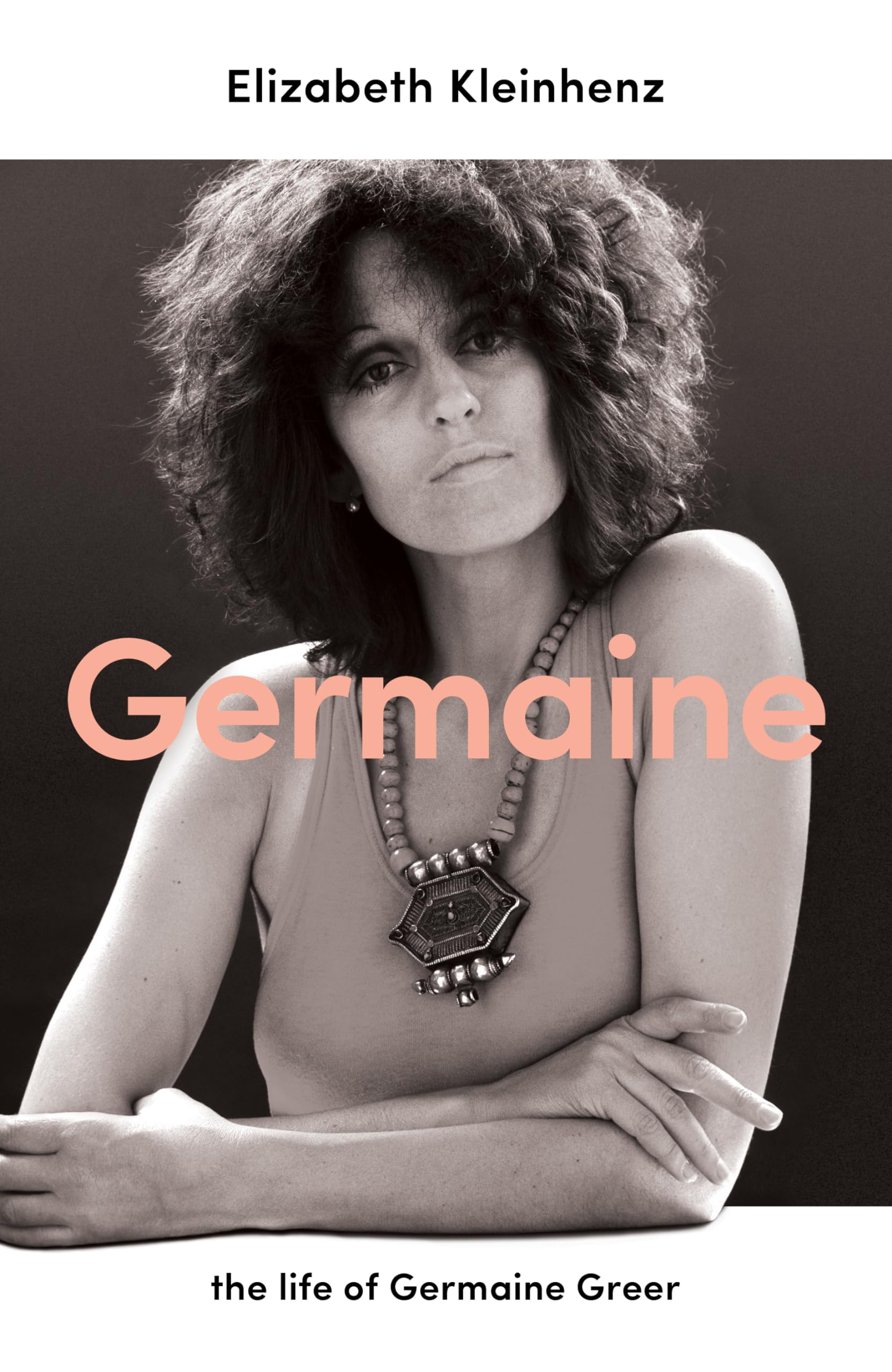 Germaine: the life of Germaine Greer : Kleinhenz, Elizabeth: Amazon.co ...