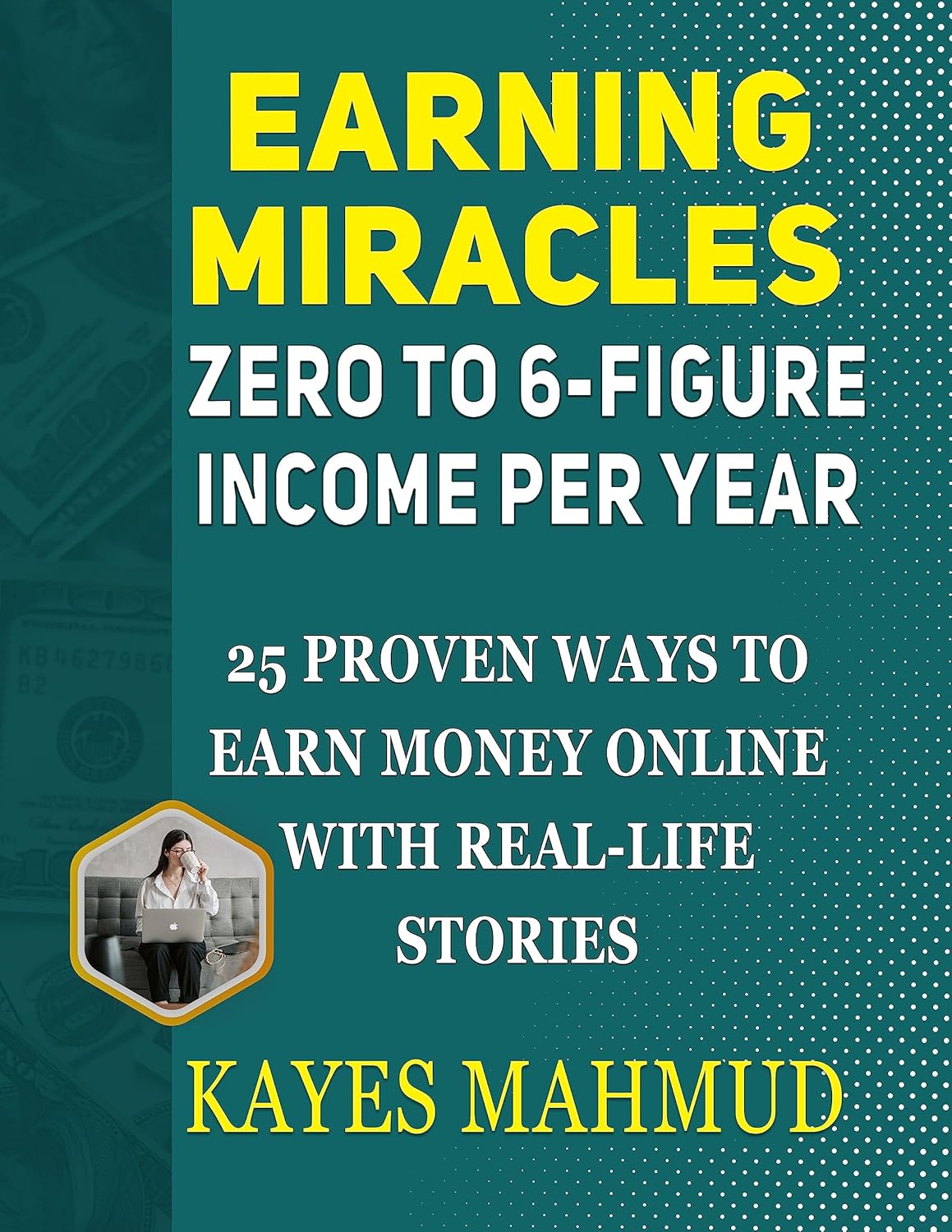 Amazon.com: Earning Miracles: Zero to 6-Figure Income Per Year: 25 ...