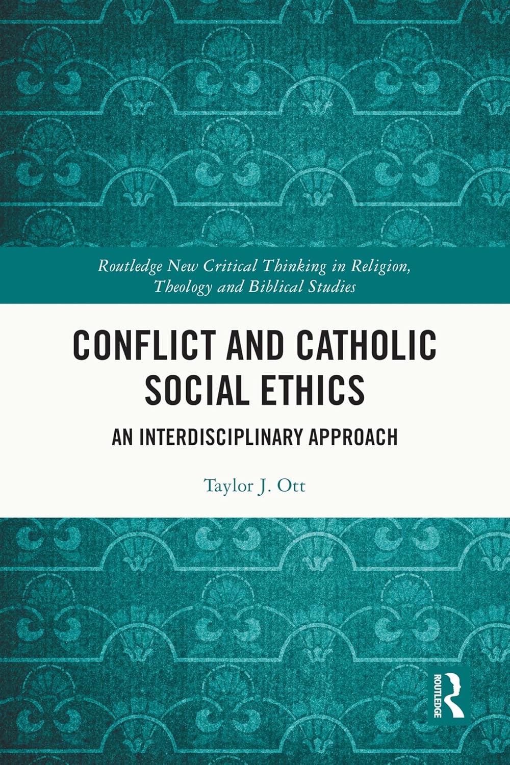 Conflict and Catholic Social Ethics: An Interdisciplinary Approach ...