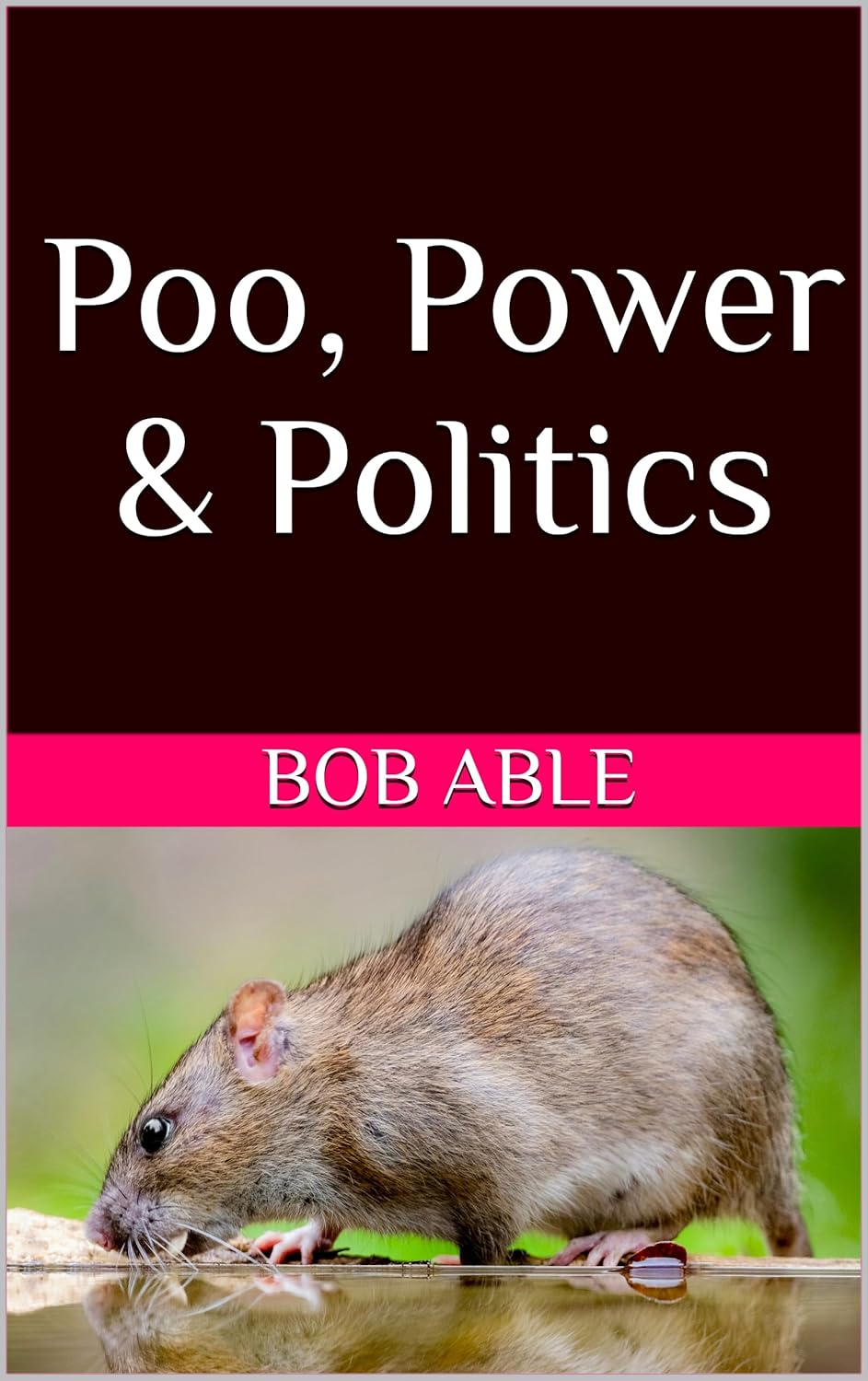 Poo, Power & Politics eBook : Able, Bob: Amazon.co.uk: Books