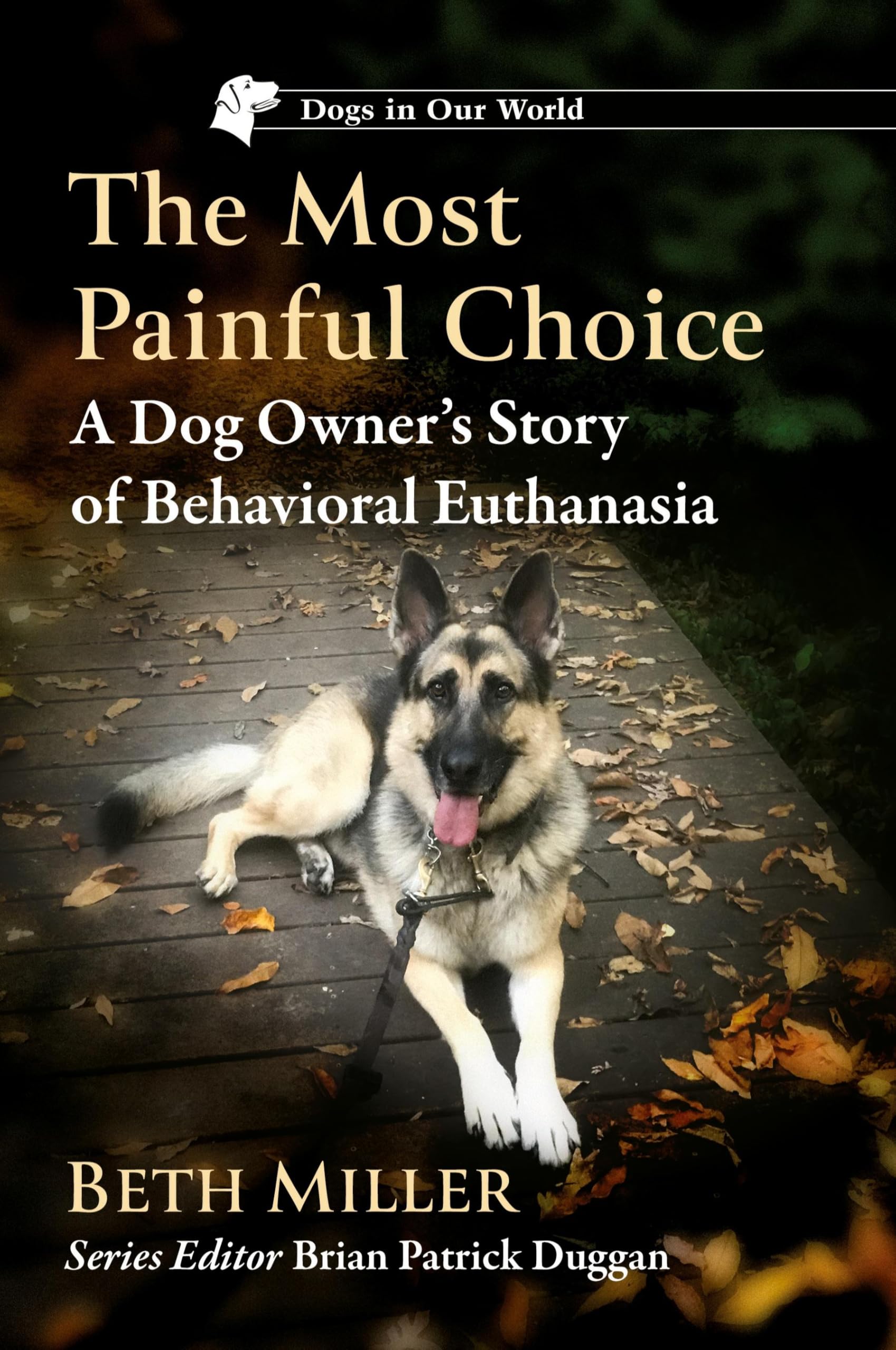 The Most Painful Choice: A Dog Owner's Story of Behavioral Euthanasia ...