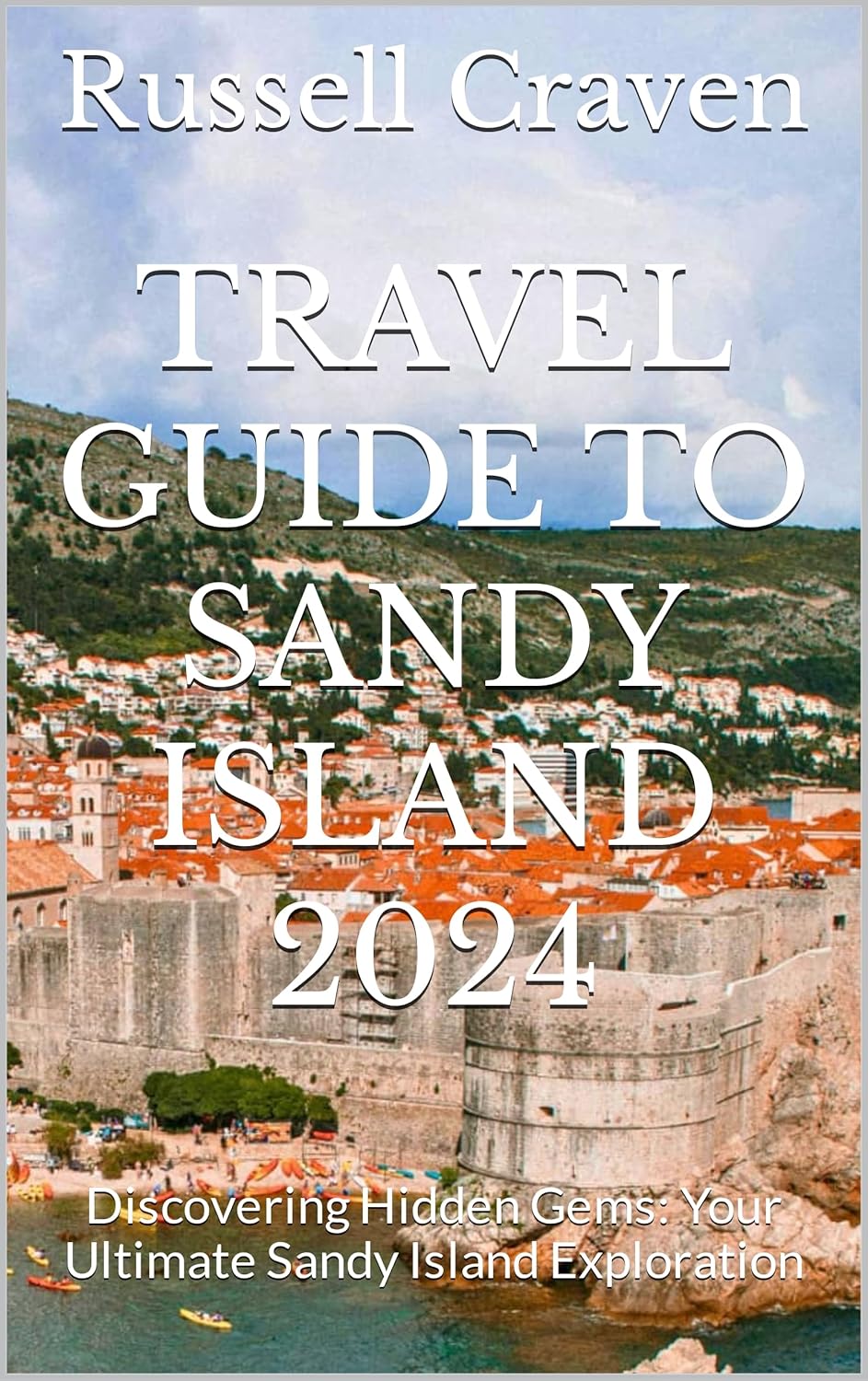 Amazon.com: Travel Guide To Sandy Island 2024: Discovering Hidden Gems ...