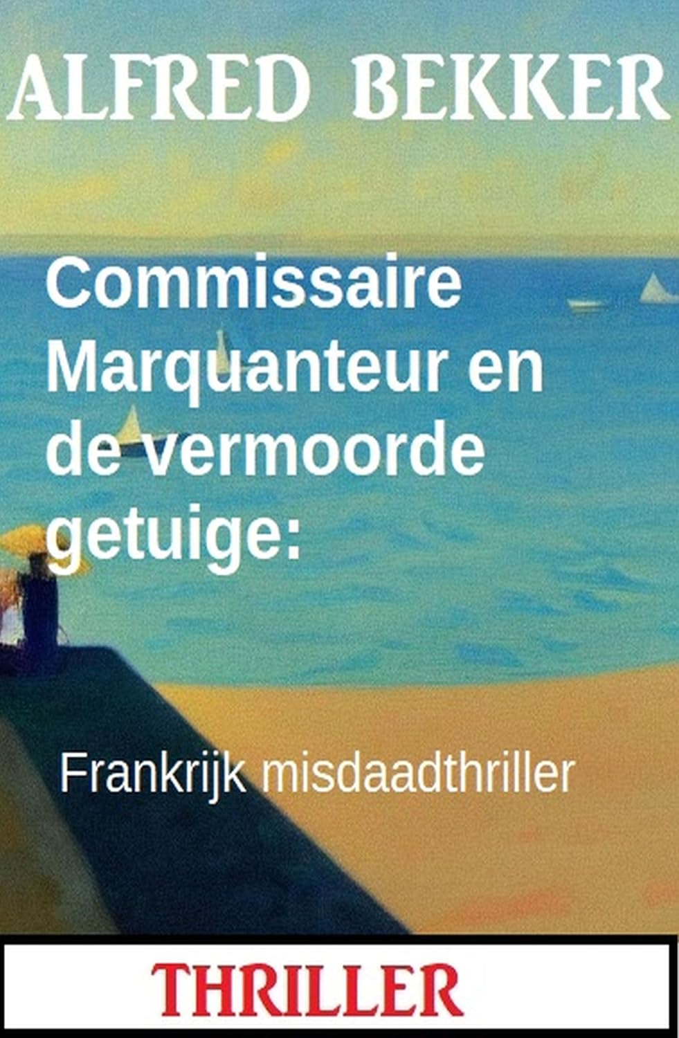 Commissaire Marquanteur en de vermoorde getuige: Frankrijk ...