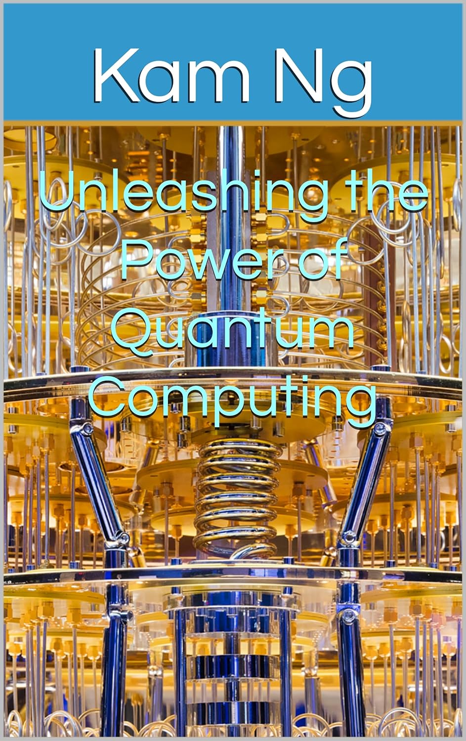 Unleashing the Power of Quantum Computing (Science and Technology Book ...
