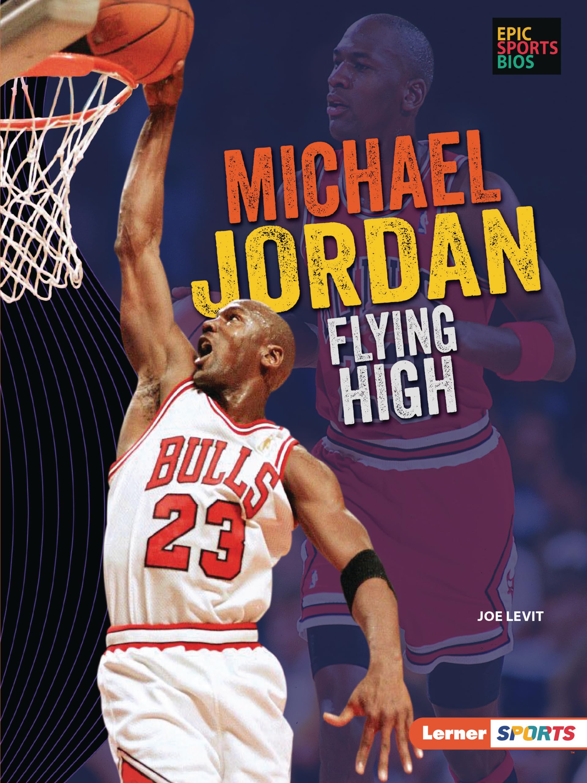 Michael Jordan: Flying High (Epic Sports Bios (Lerner ™ Sports)): Levit ...