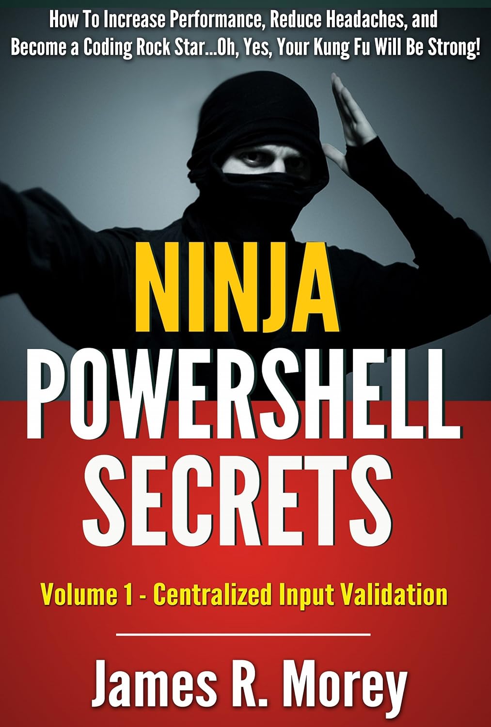 Ninja Powershell Secrets Volume One Centralized Input Validation In Cmdlet Code 1 Morey 7561