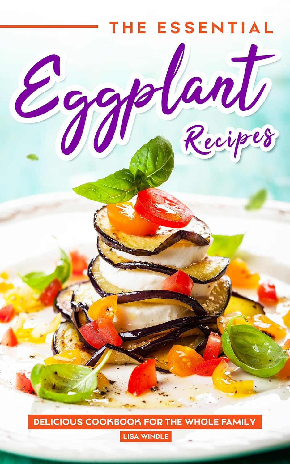 Amazon.com: The Essential Eggplant Recipes: Delicious Recipes For The ...