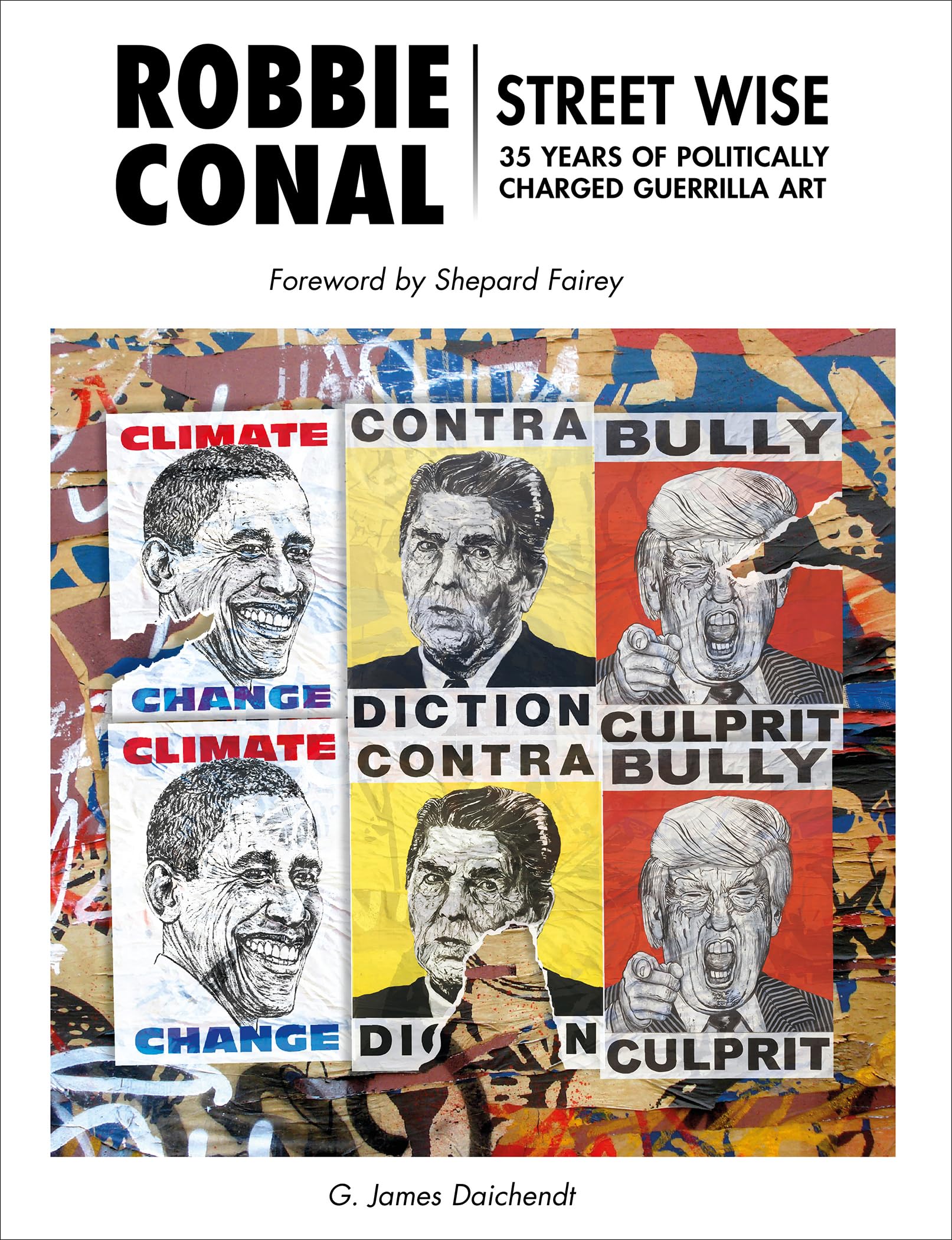 Robbie Conal: Streetwise: 35 Years of Politically Charged Guerrilla Art ...