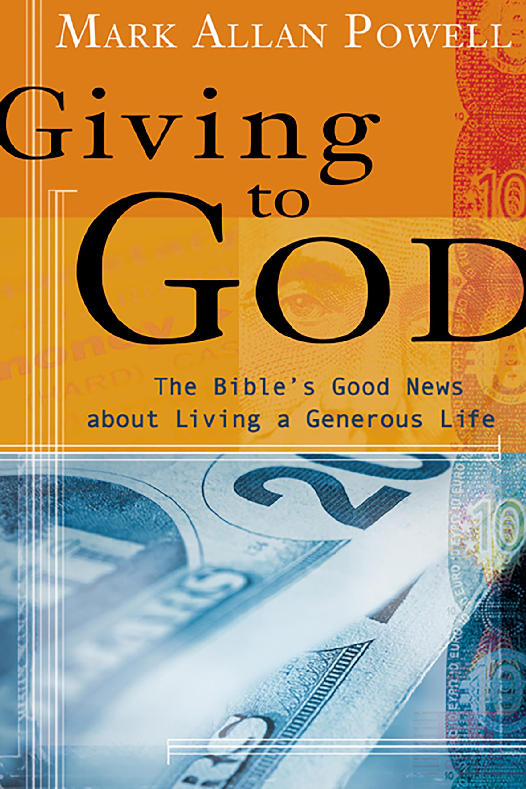 Giving to God: The Bible's Good News about Living a Generous Life: Mark ...