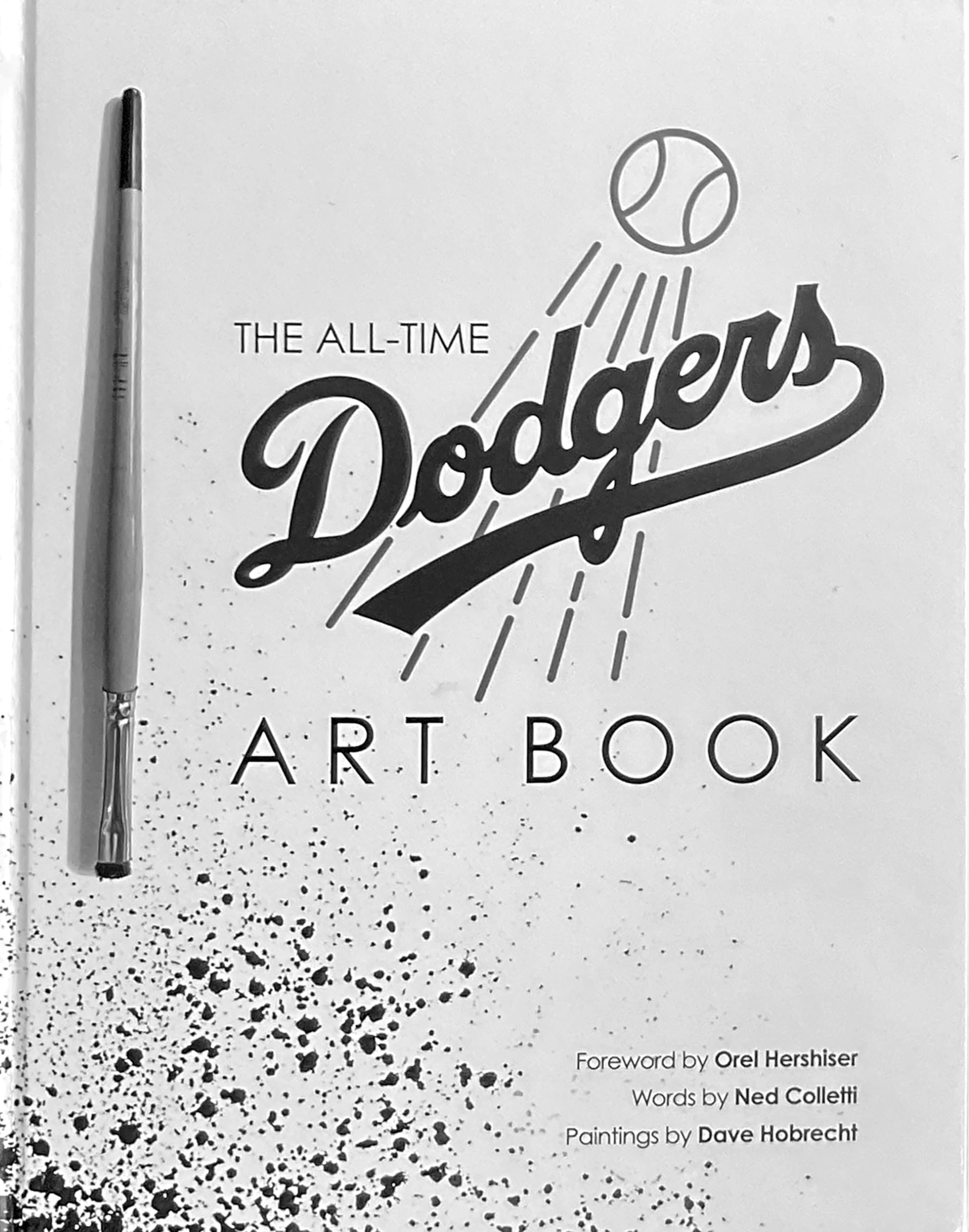 The All-Time Dodgers Art Book: Colletti, Ned, Hobrecht, Dave, Hershiser ...